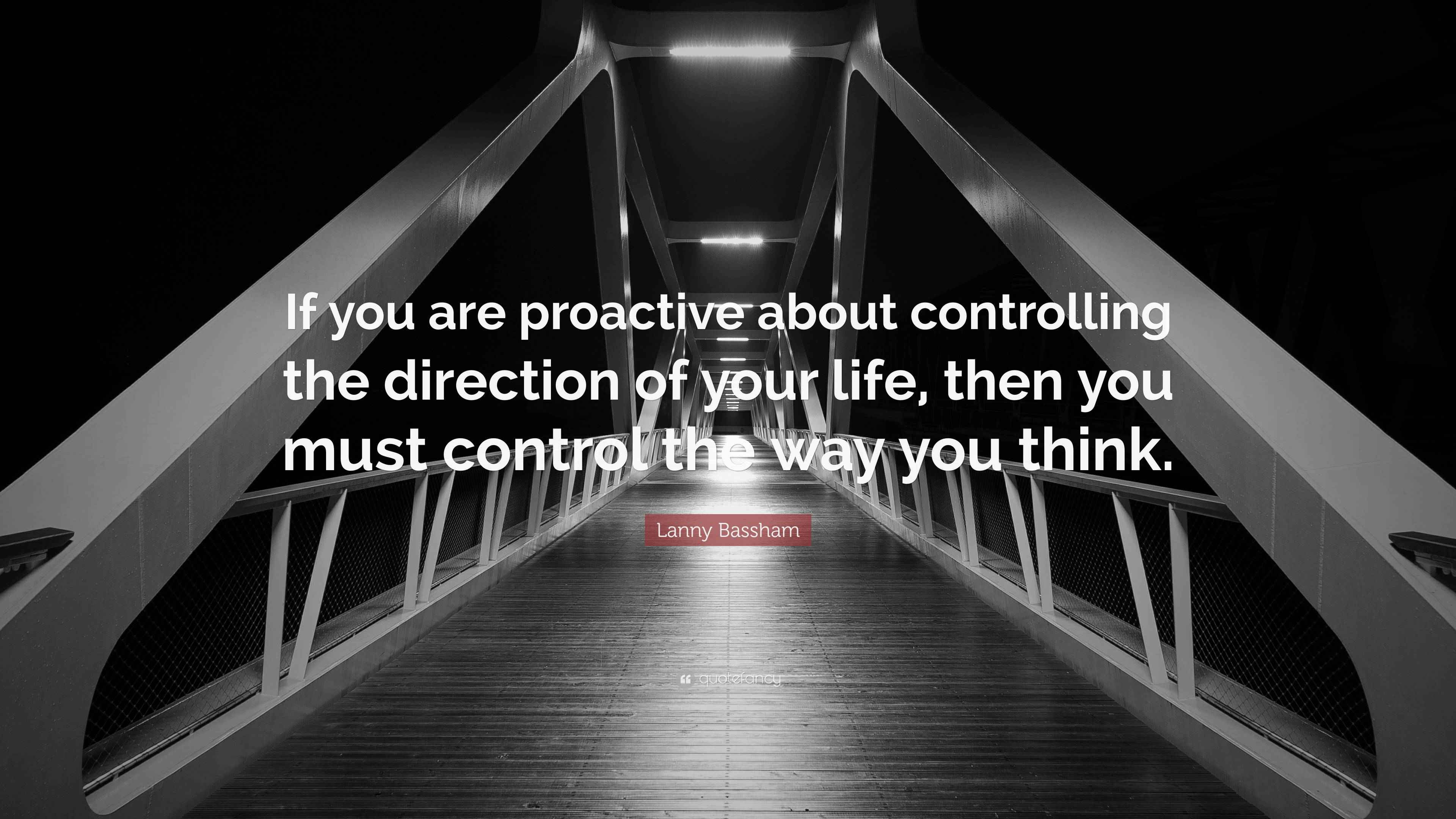Lanny Bassham Quote: “If you are proactive about controlling the ...