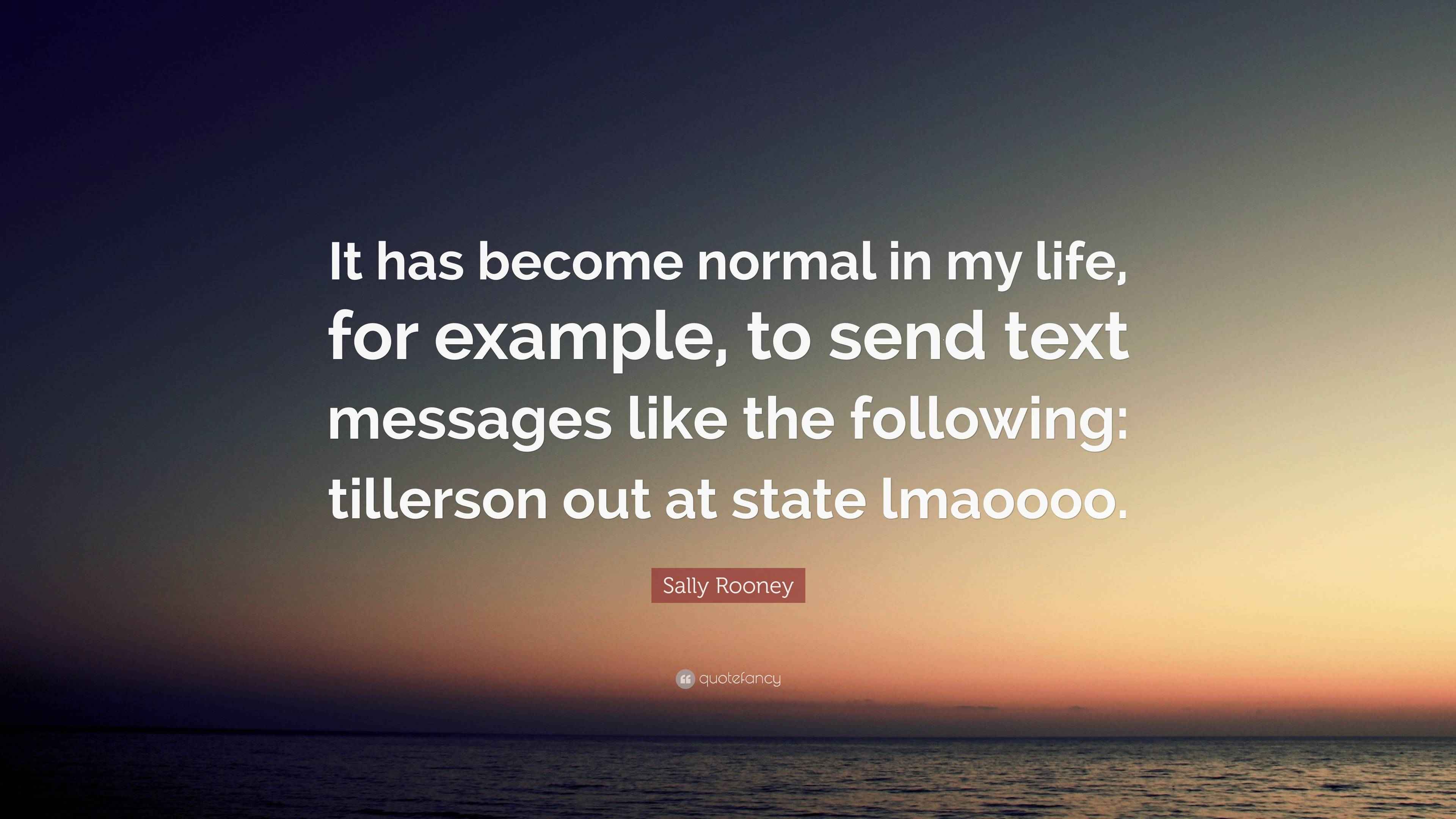 Sally Rooney Quote: “It has become normal in my life, for example, to ...