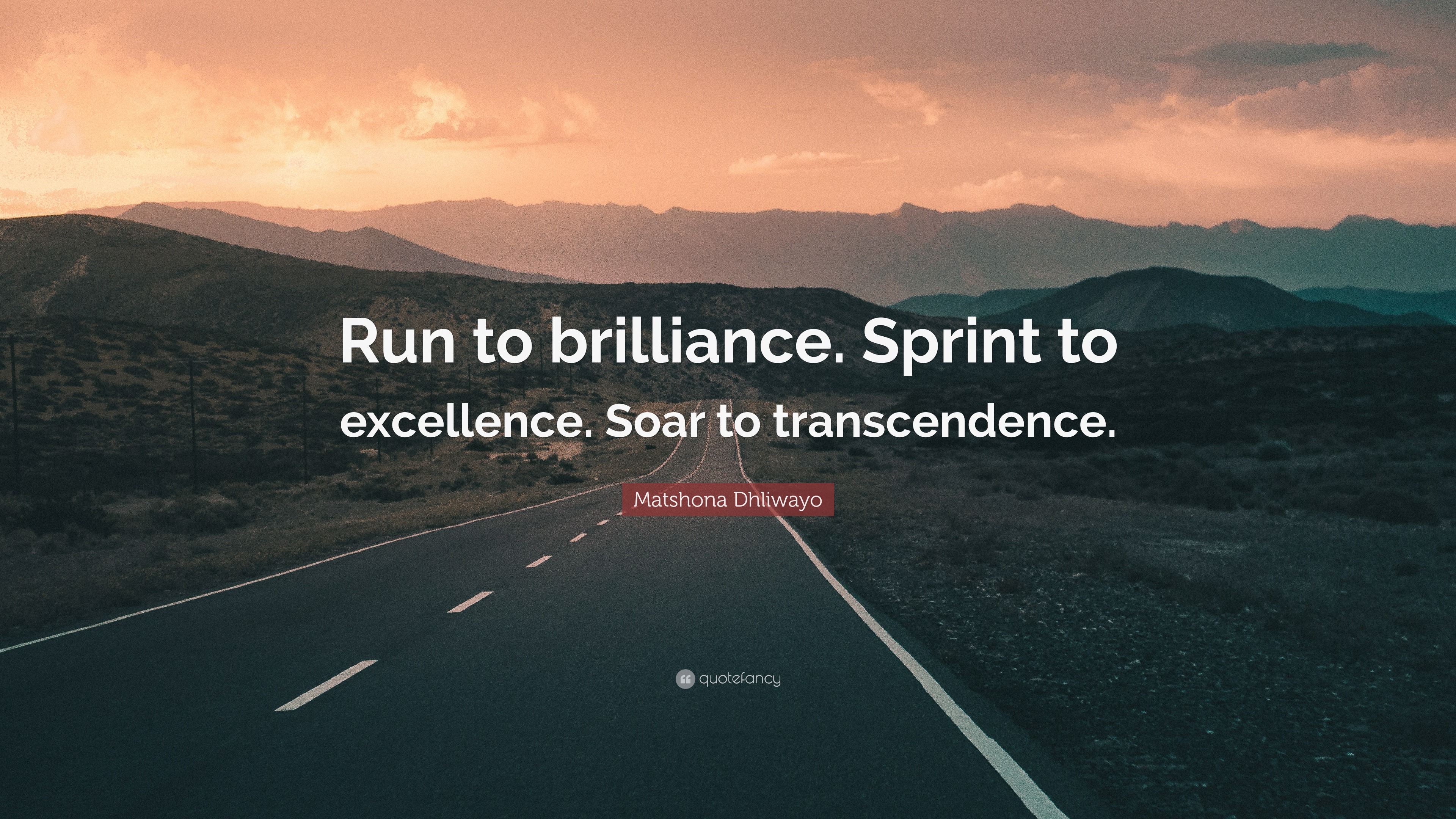 Matshona Dhliwayo Quote: “Run to brilliance. Sprint to excellence. Soar ...