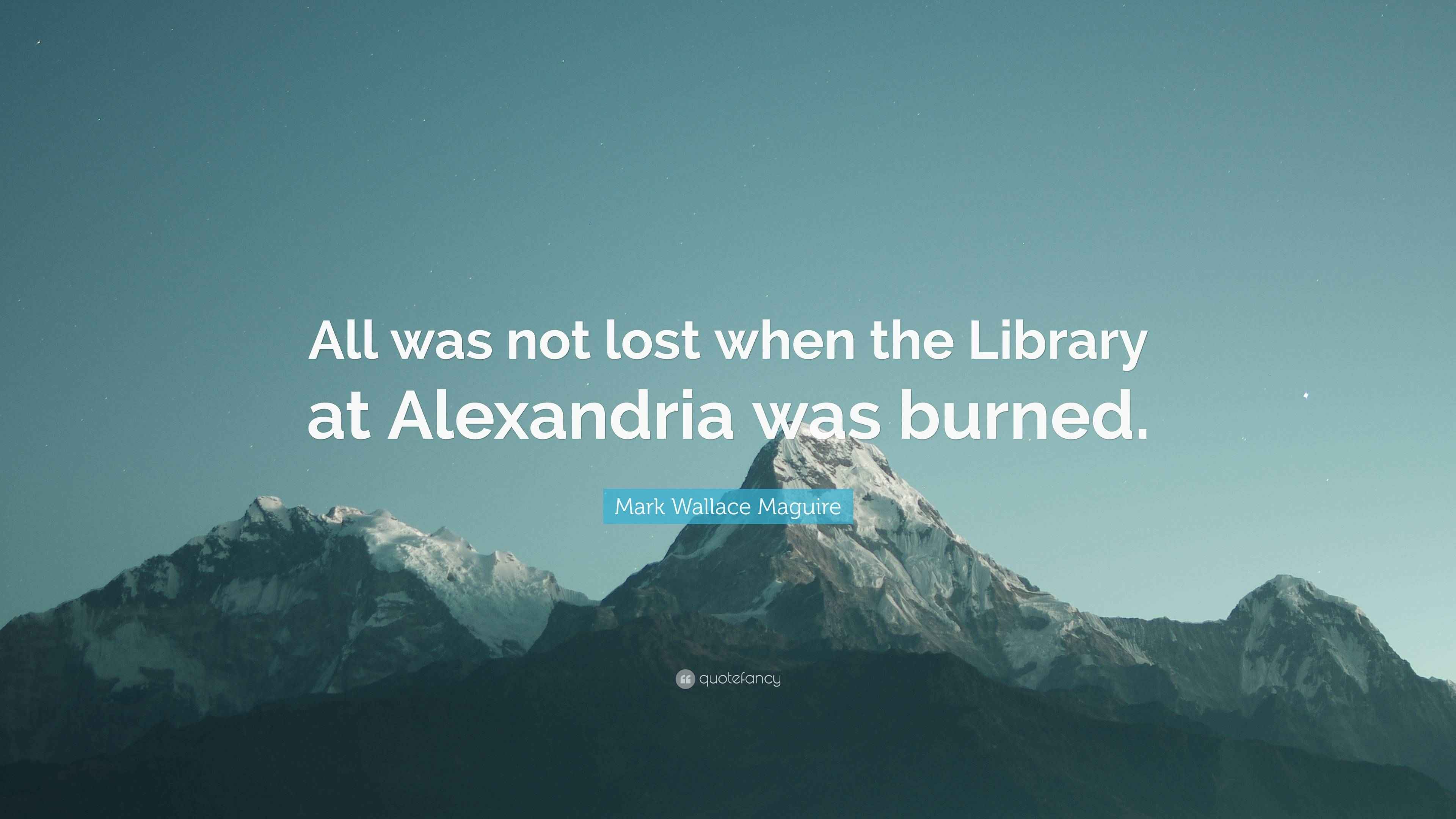 Mark Wallace Maguire Quote: “All was not lost when the Library at ...