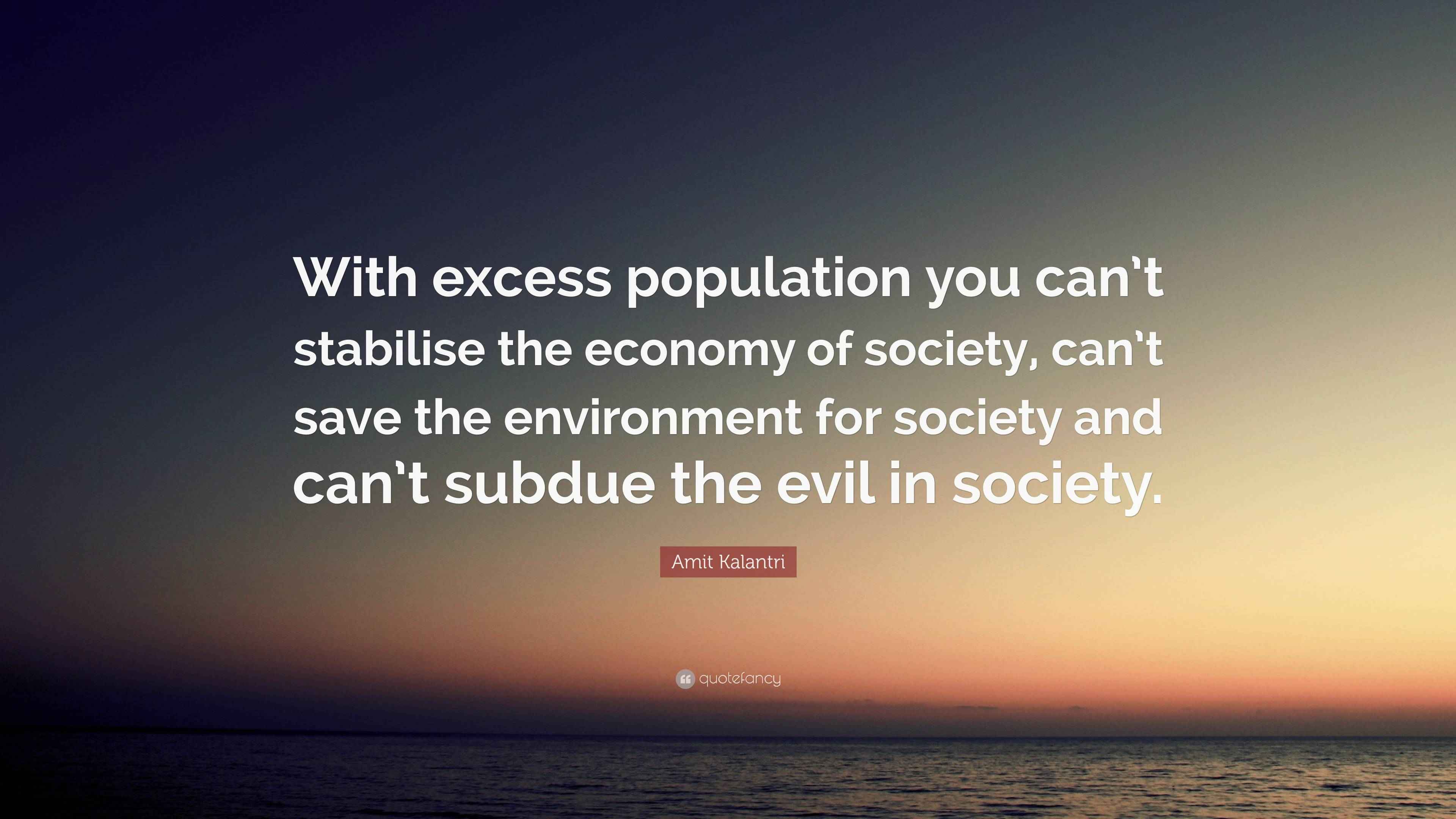Amit Kalantri Quote: “With excess population you can’t stabilise the ...
