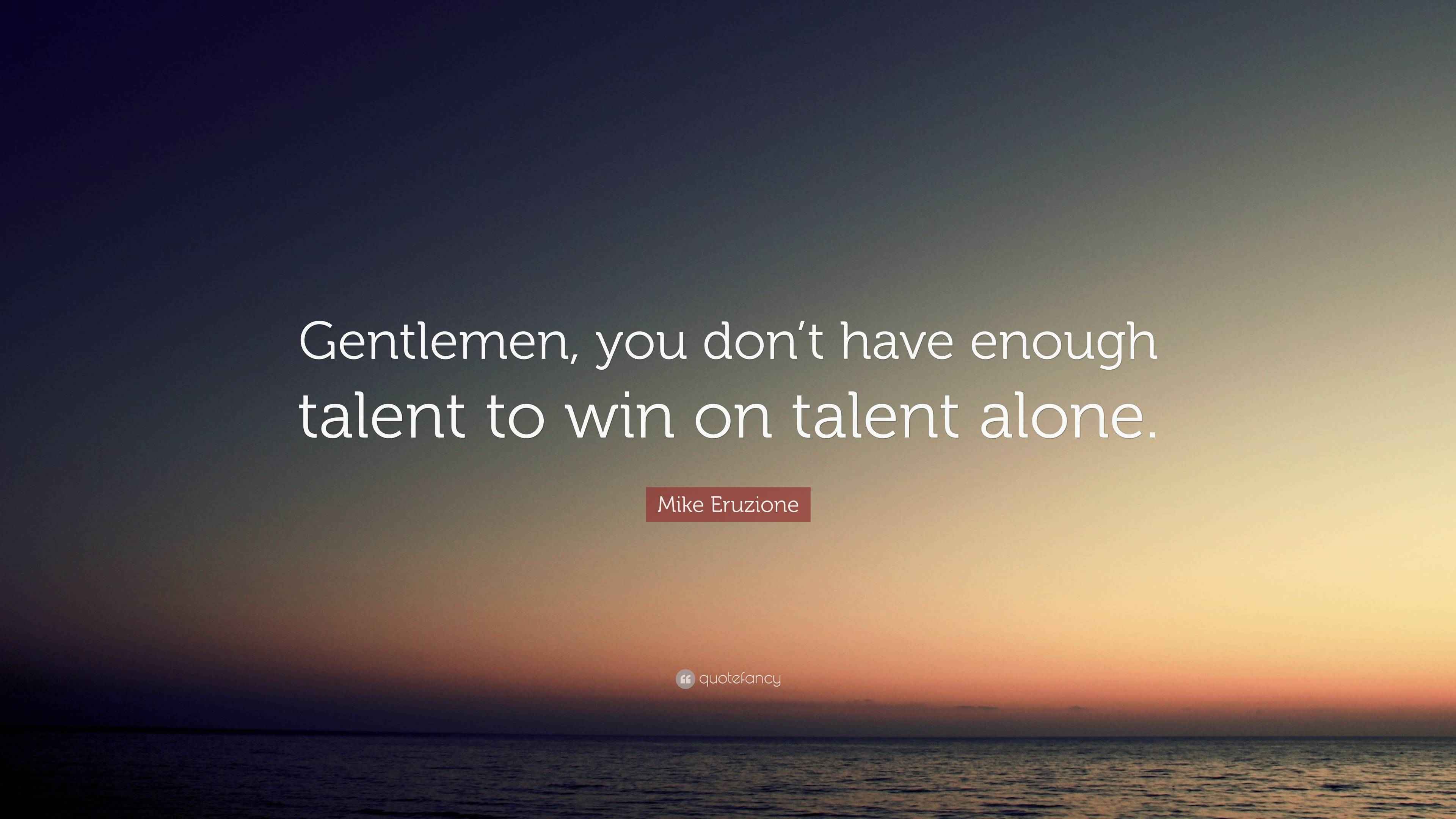 Mike Eruzione Quote: “Gentlemen, you don’t have enough talent to win on ...