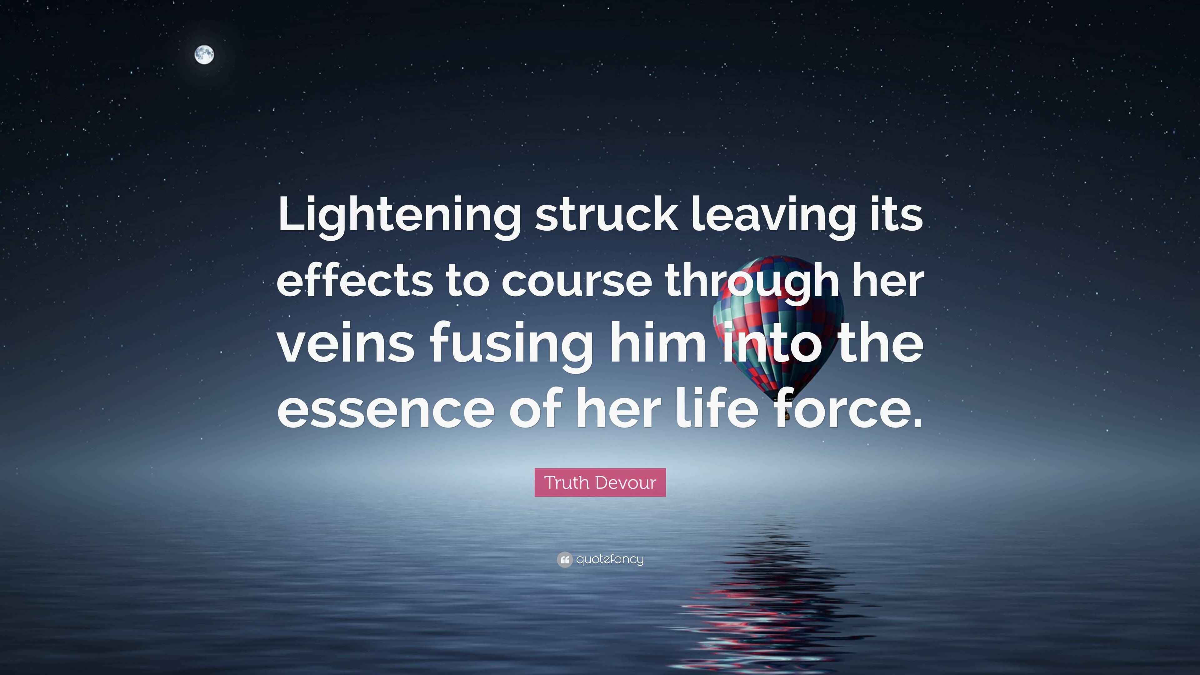 Truth Devour Quote: “Lightening struck leaving its effects to course ...