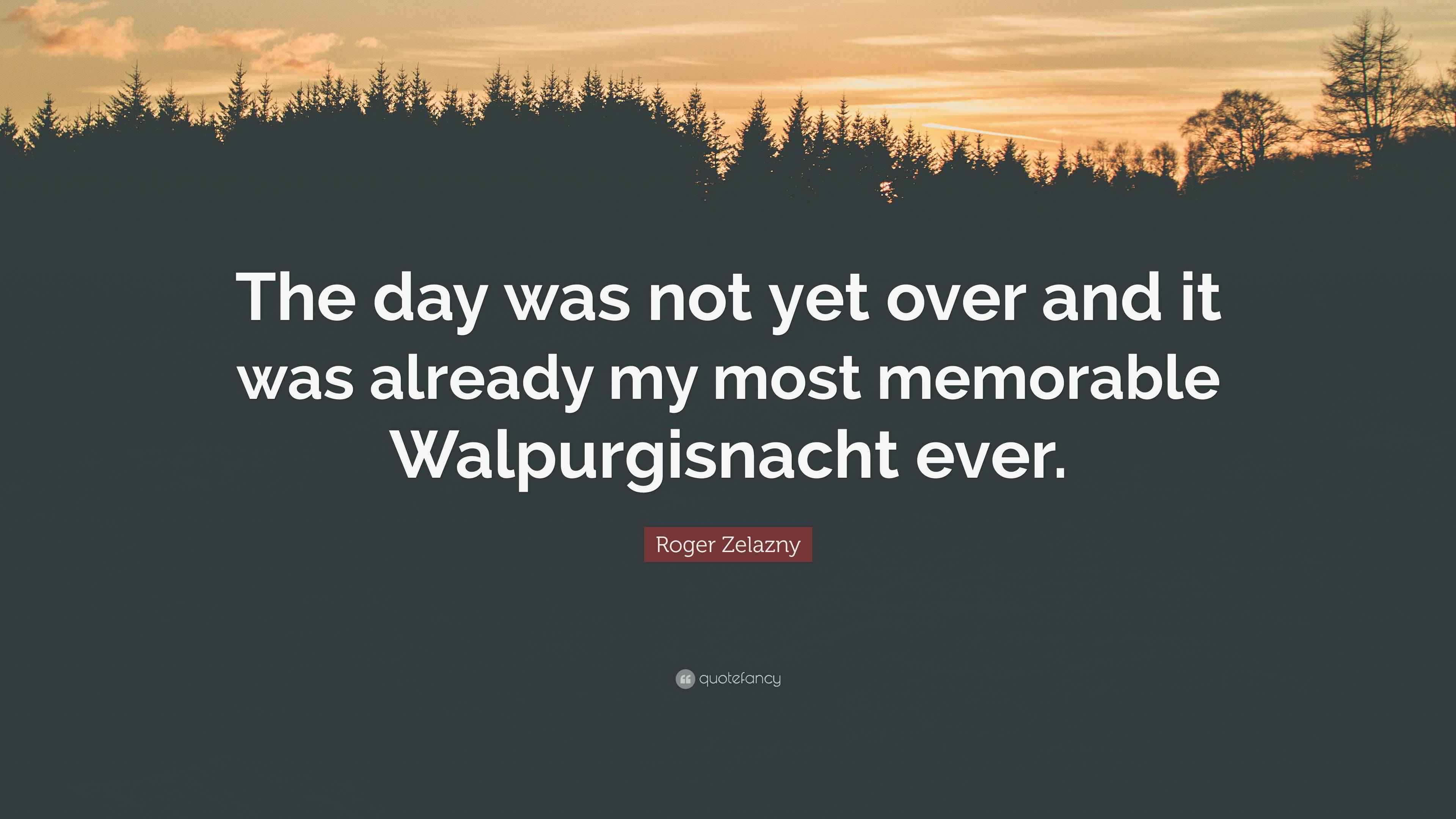 Roger Zelazny Quote: “The day was not yet over and it was already my ...