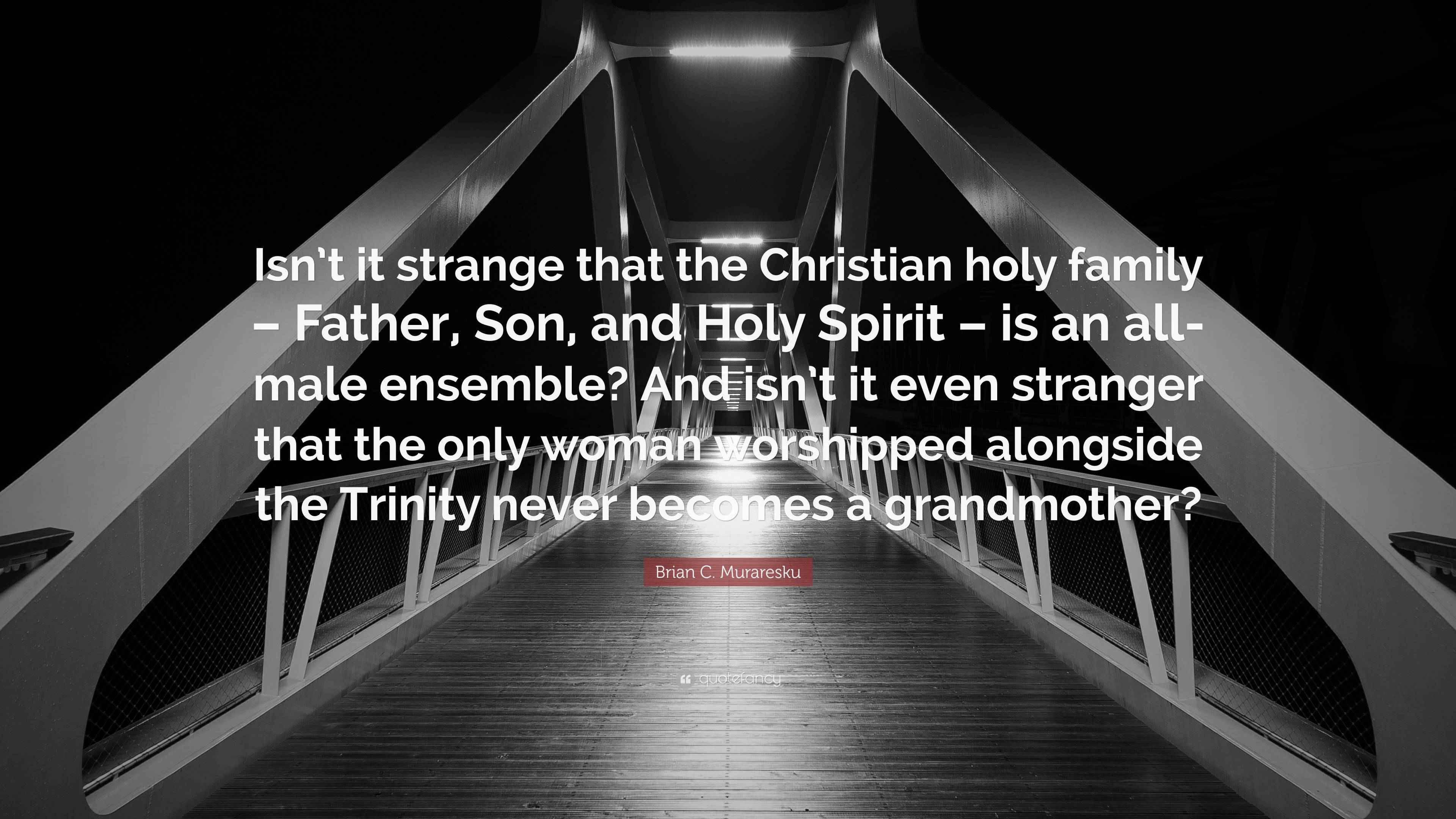 Brian C. Muraresku Quote: “Isn’t it strange that the Christian holy ...