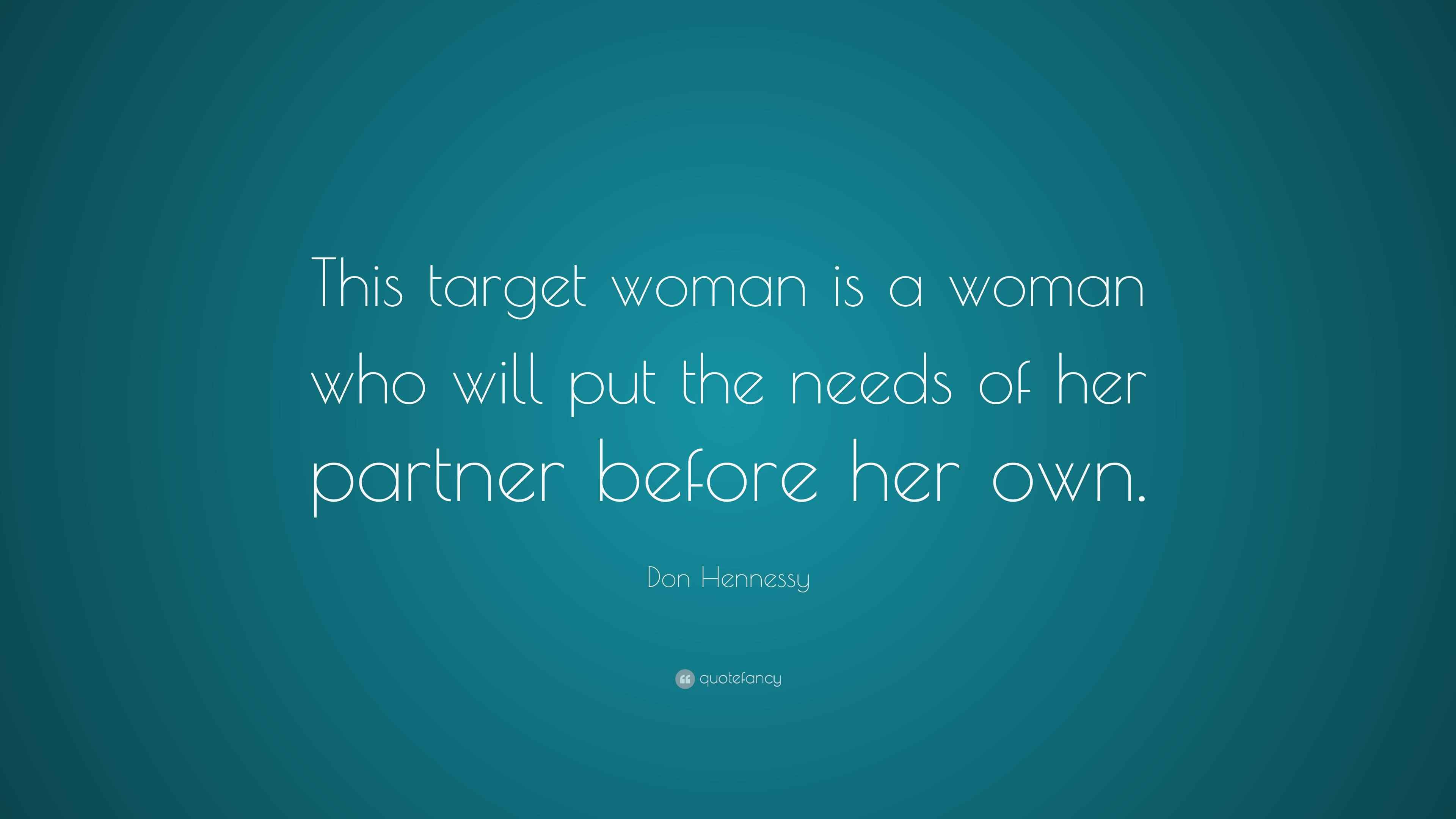 Don Hennessy Quote: “This target woman is a woman who will put the ...