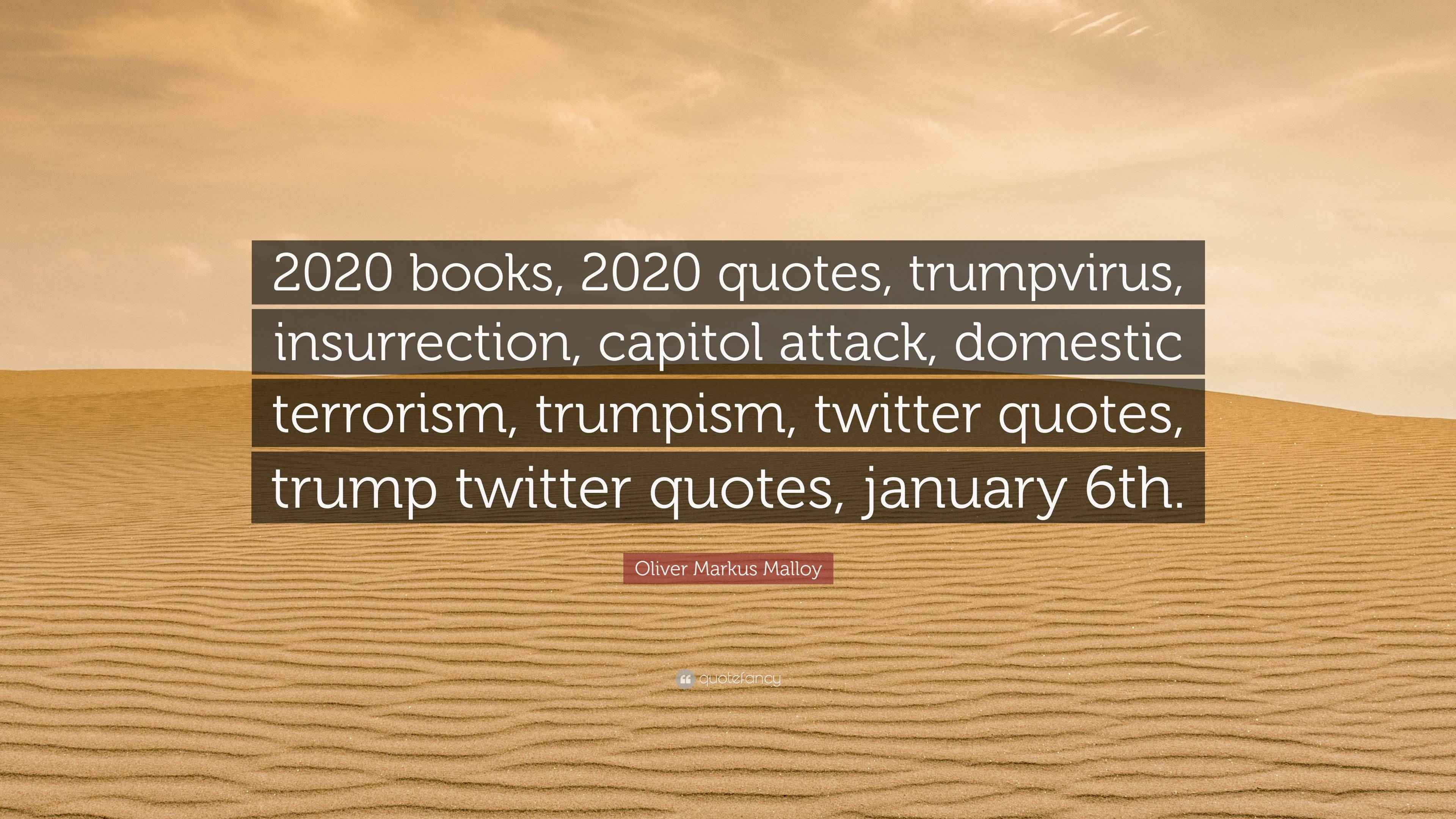 Oliver Markus Malloy Quote: “2020 books, 2020 quotes, trumpvirus ...