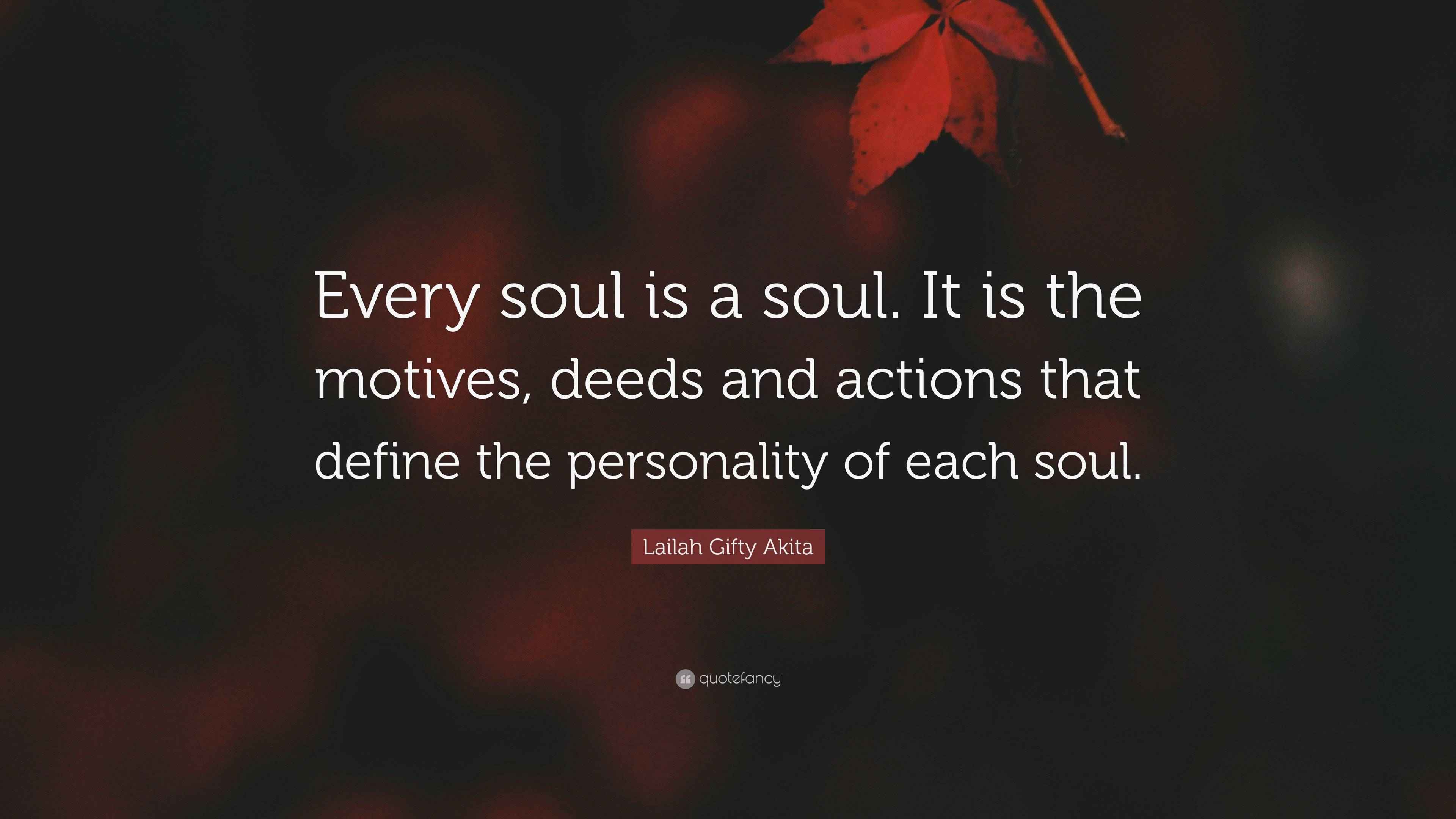 Lailah Gifty Akita Quote: “Every soul is a soul. It is the motives ...