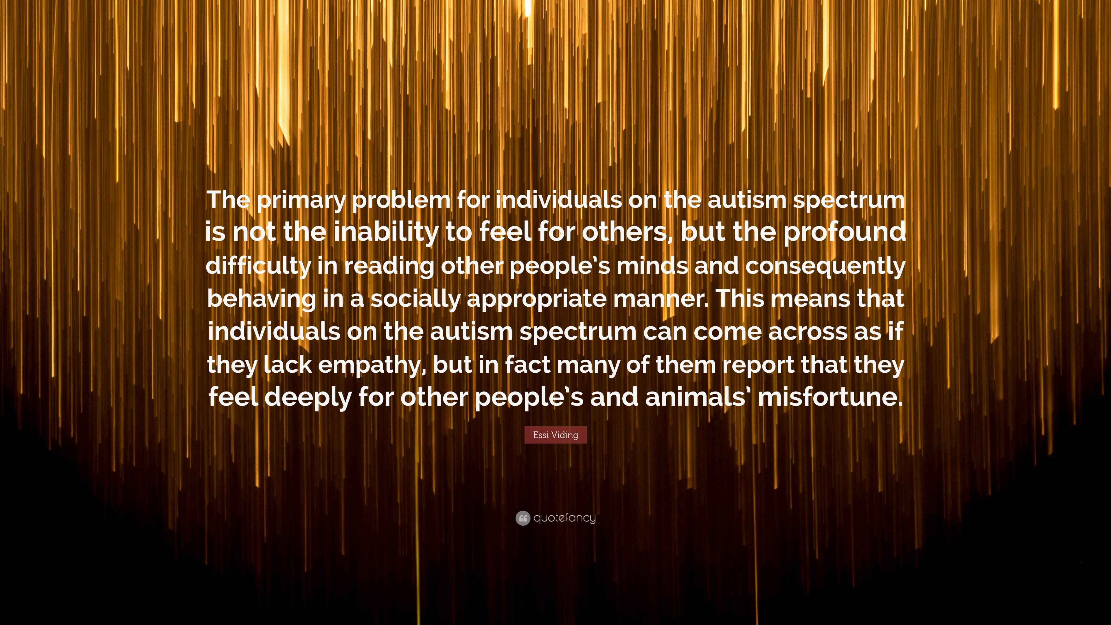 Essi Viding Quote: “The primary problem for individuals on the autism ...