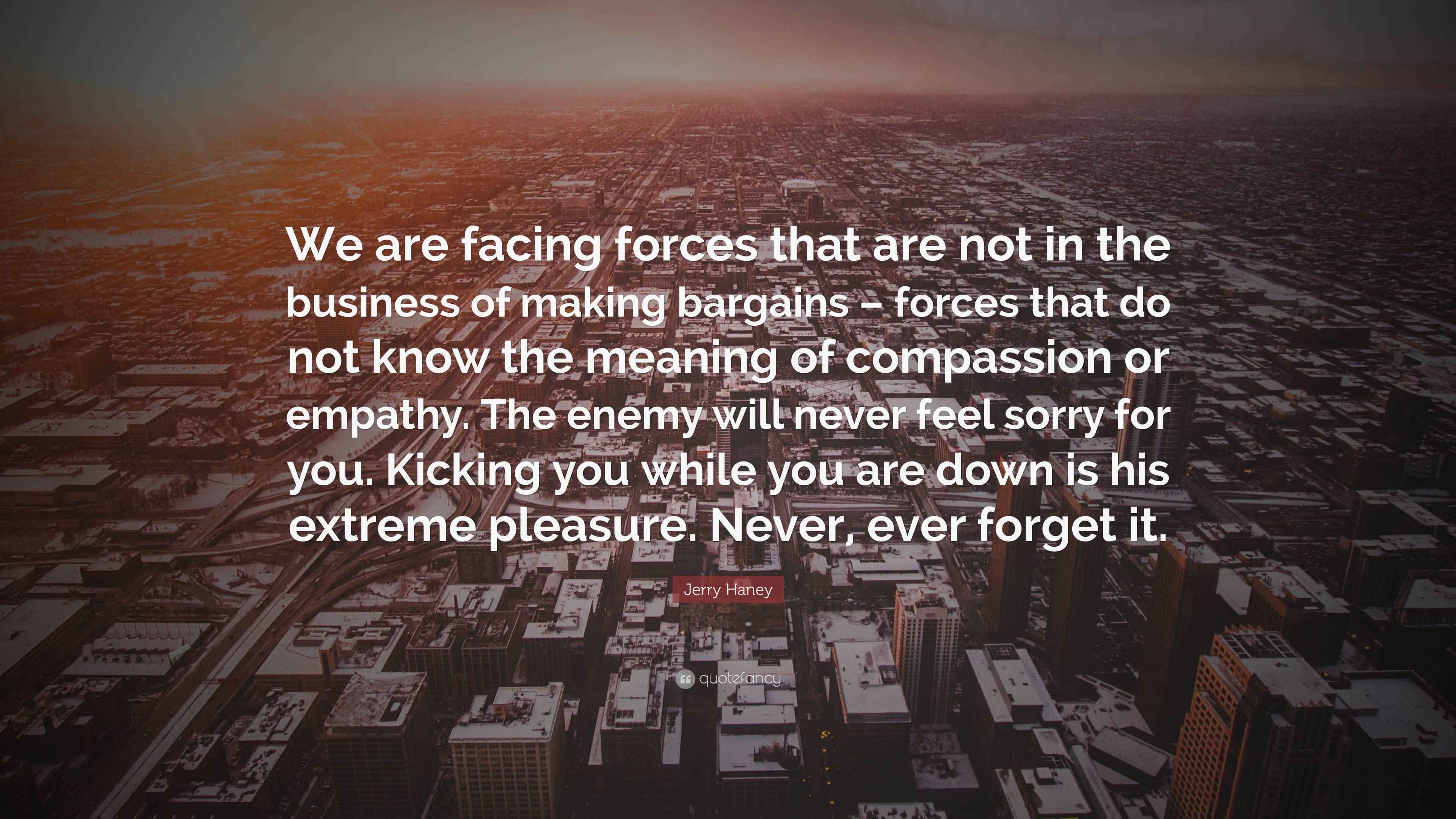 Jerry Haney Quote: “We are facing forces that are not in the business ...