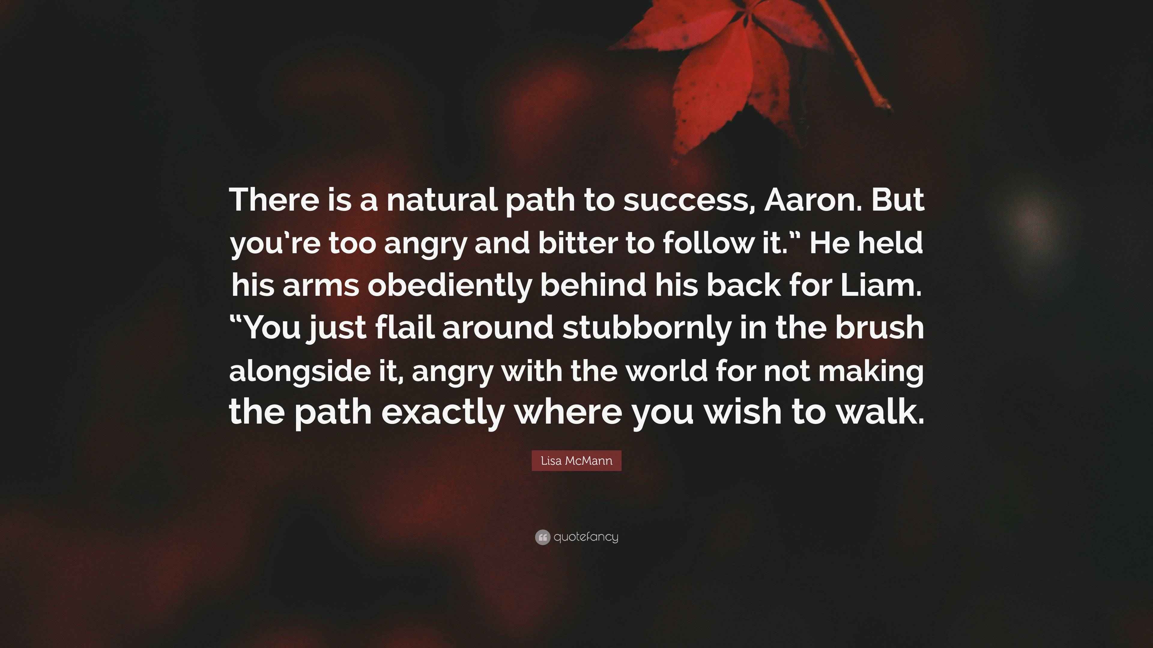 Lisa McMann Quote: “There is a natural path to success, Aaron. But you ...