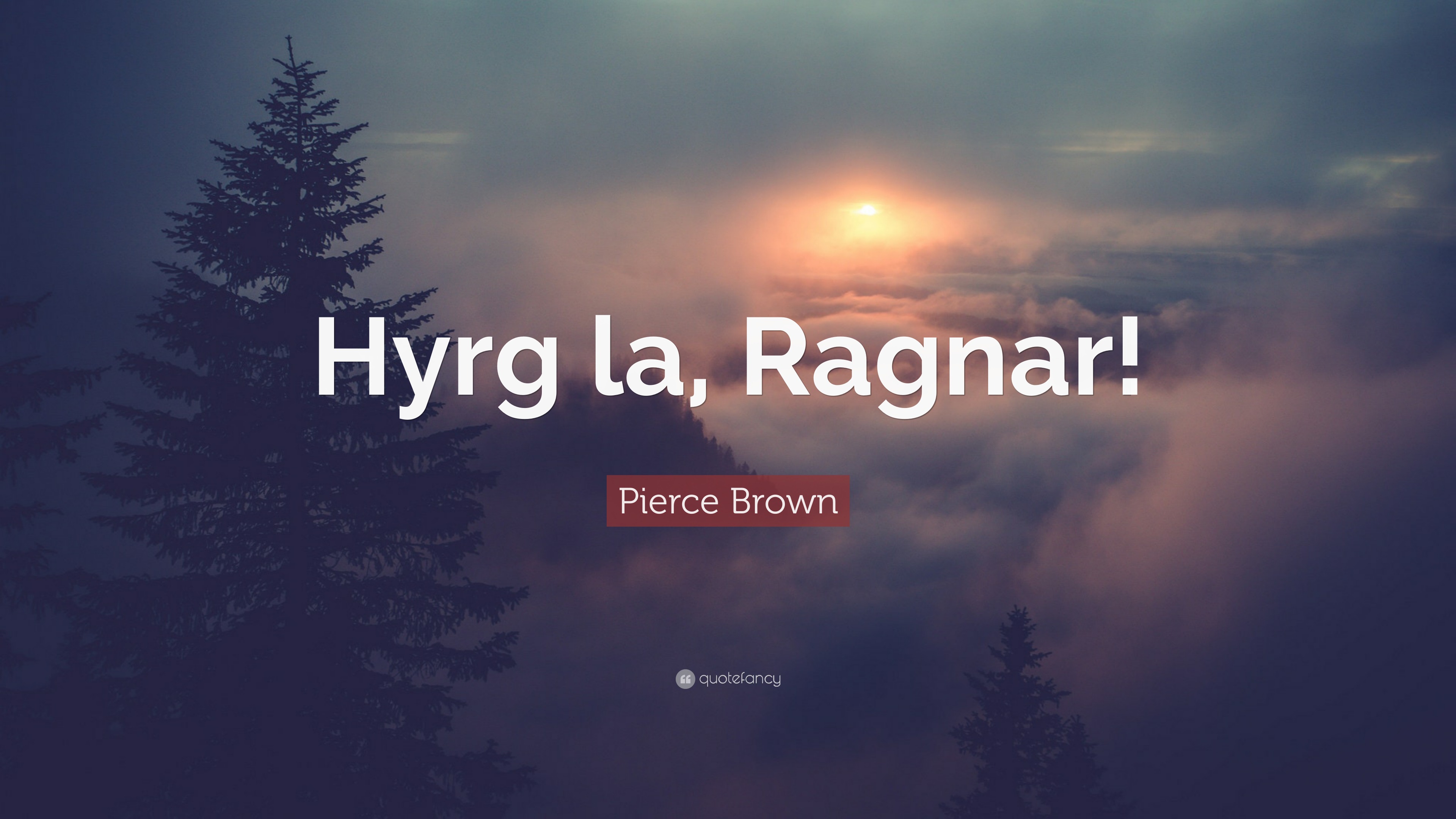 Pierce Brown Quote: “Hyrg la, Ragnar!”