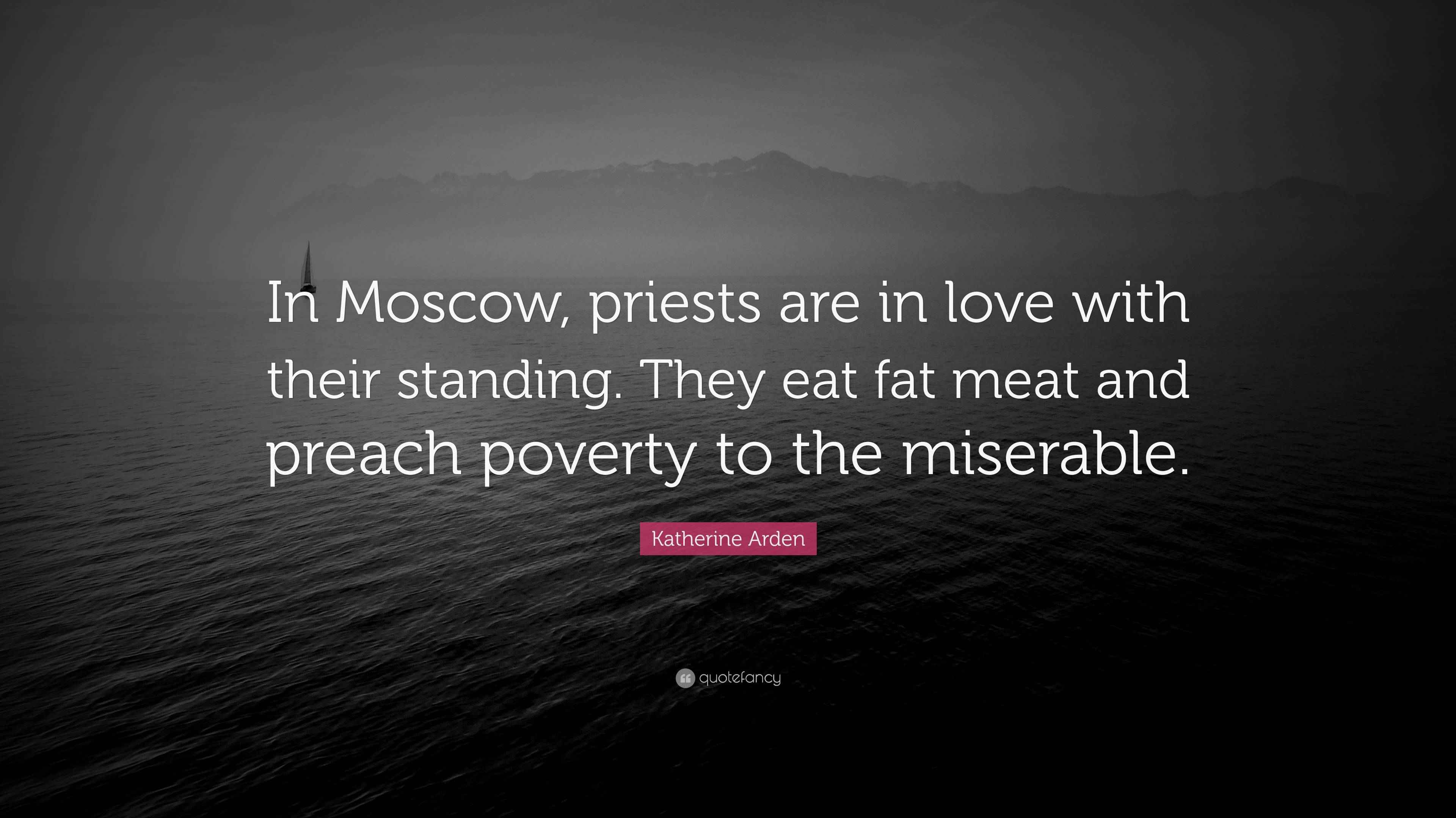 Katherine Arden Quote: “In Moscow, priests are in love with their ...