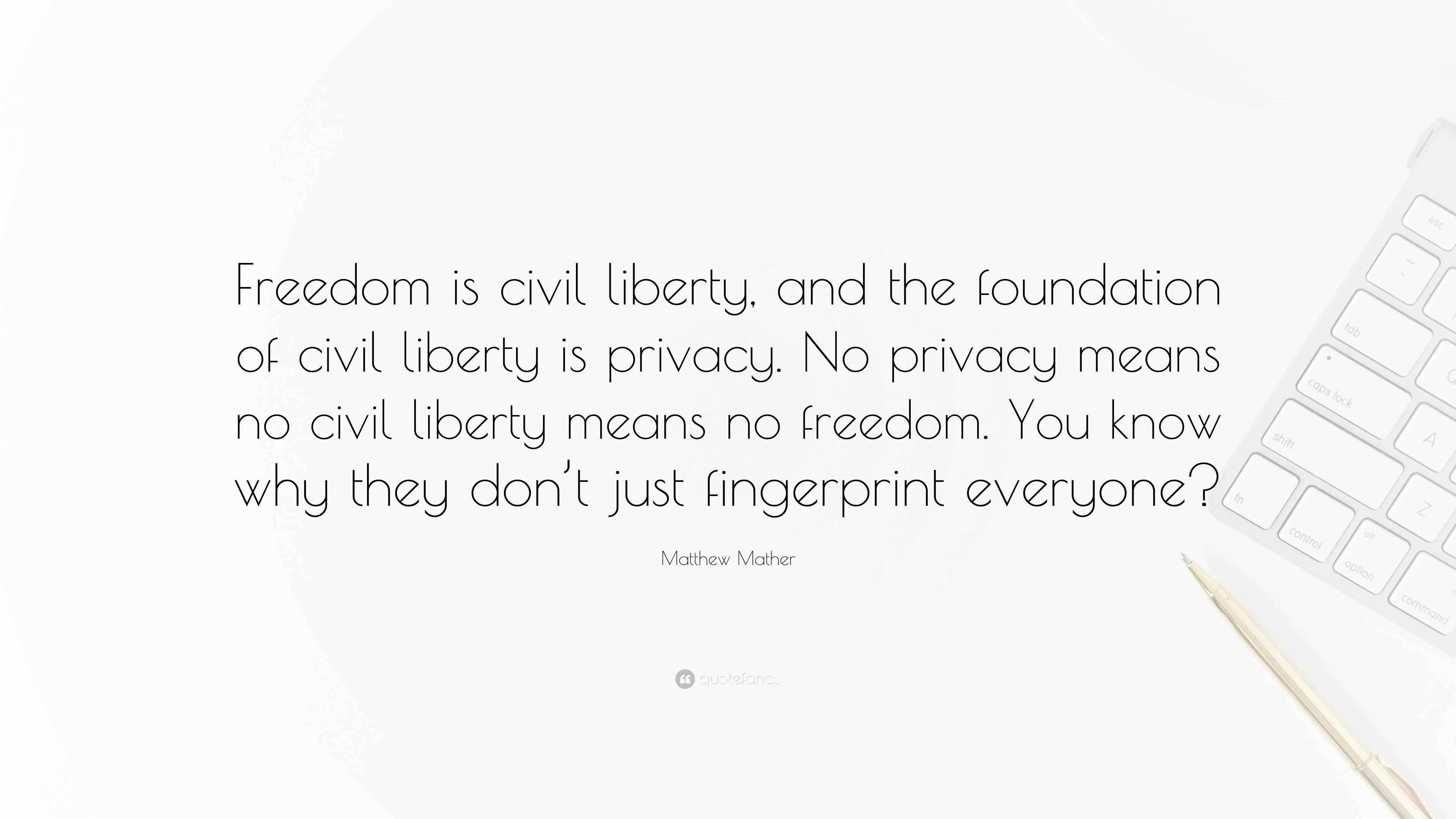 Matthew Mather Quote: “Freedom is civil liberty, and the foundation of ...