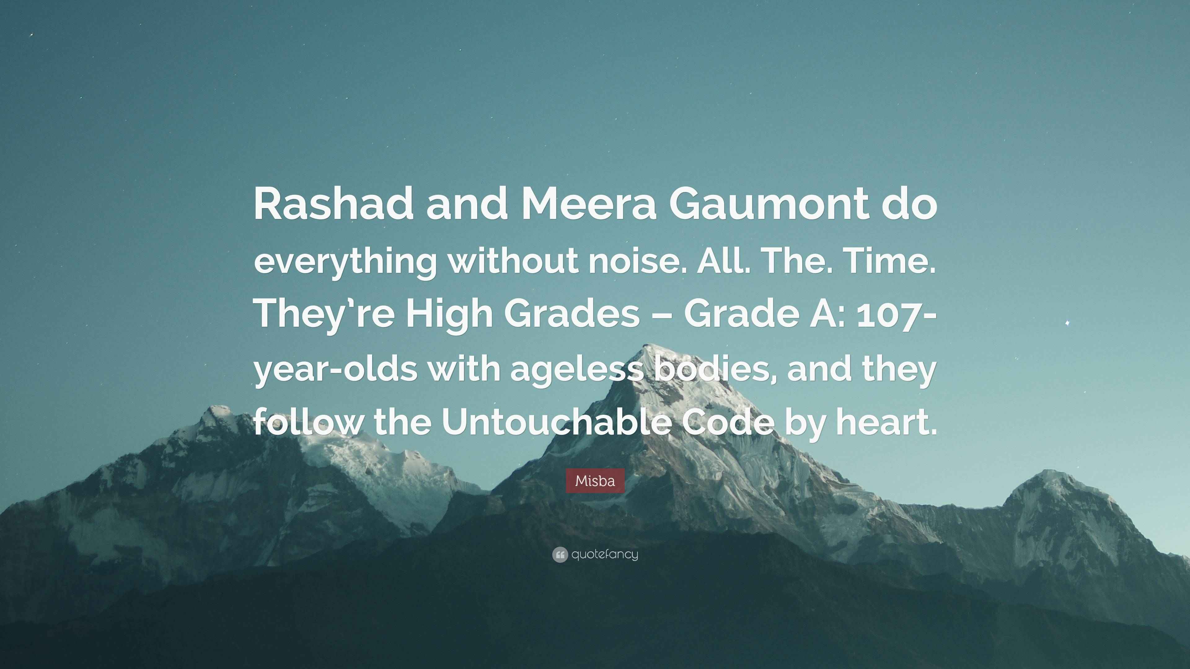 Misba Quote: “Rashad and Meera Gaumont do everything without noise. All. The. Time. They’re High ...
