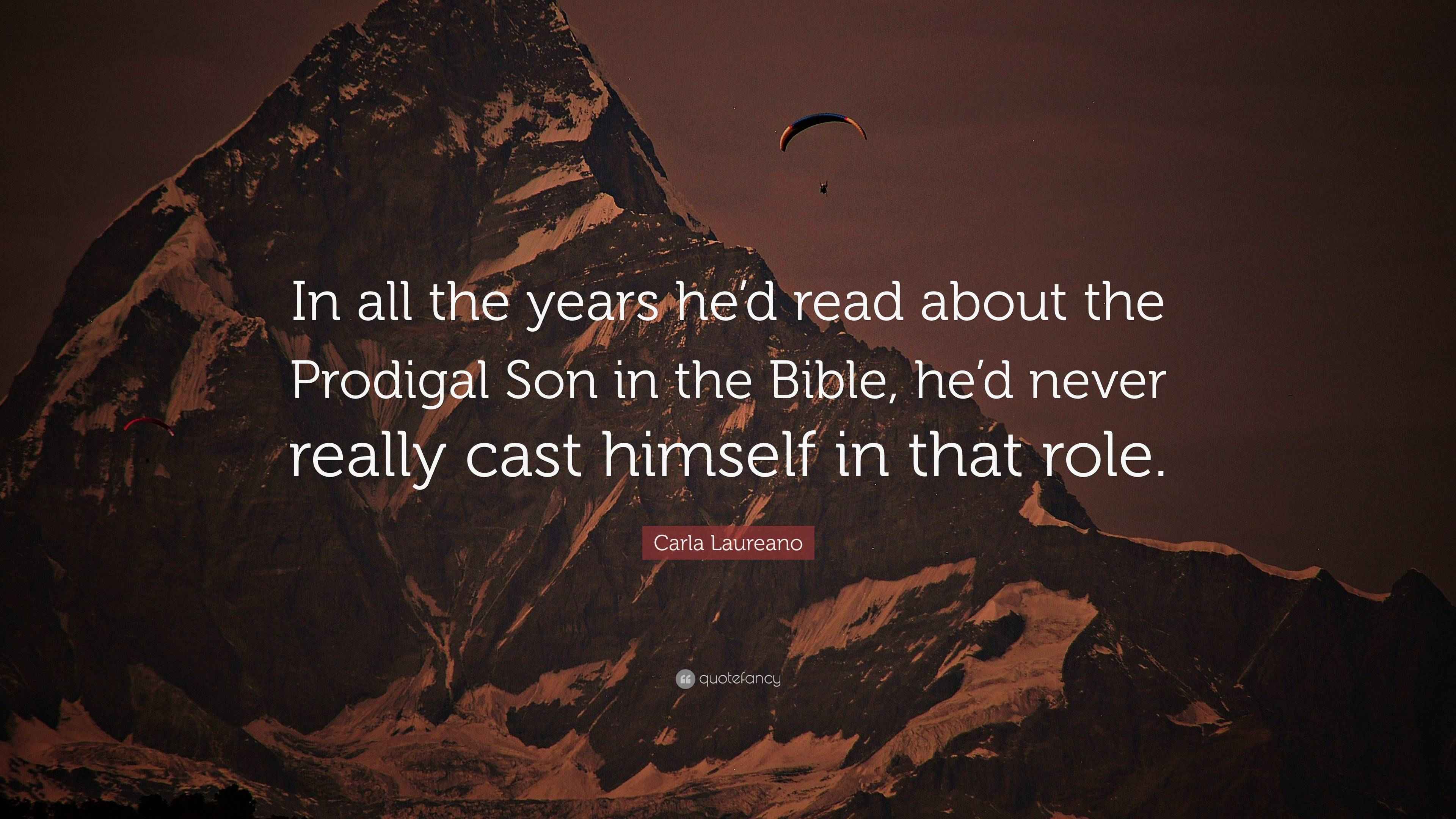 Carla Laureano Quote: “In all the years he’d read about the Prodigal ...