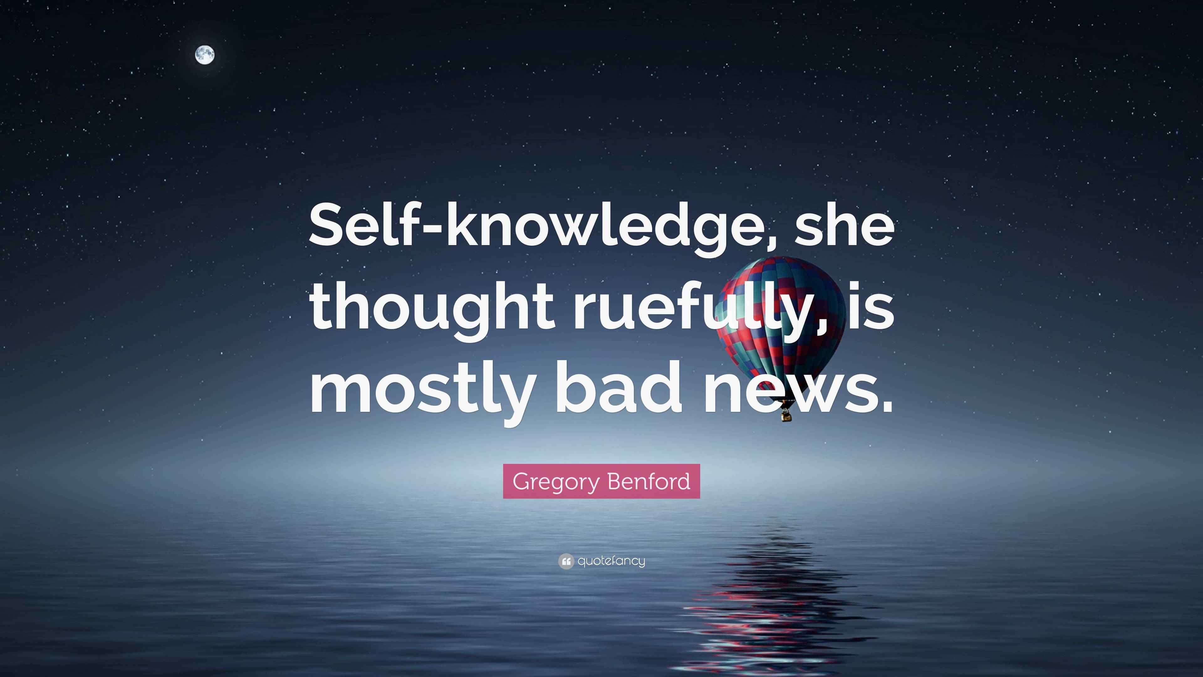 Gregory Benford Quote: “Self-knowledge, she thought ruefully, is mostly ...