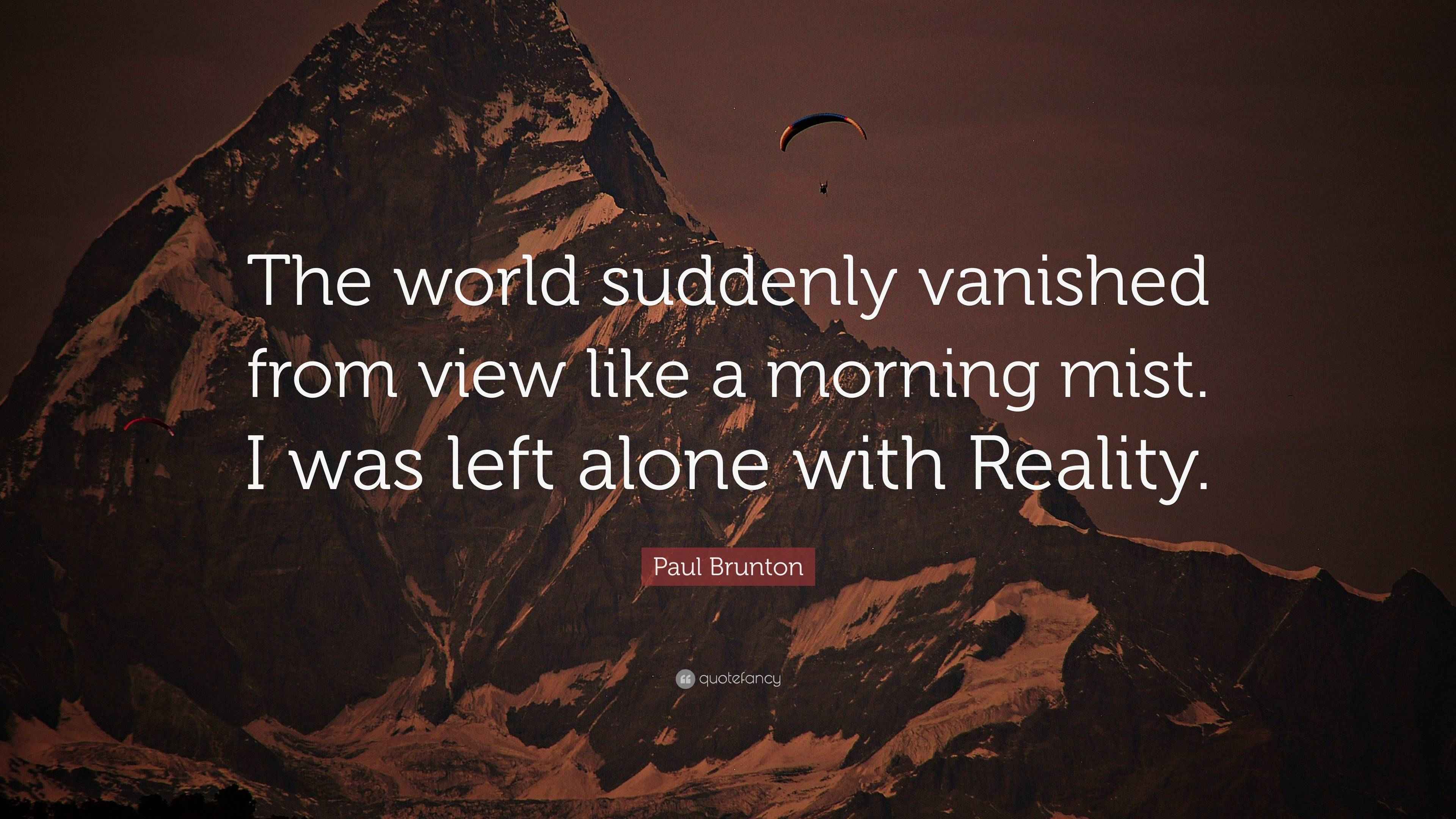 Paul Brunton Quote: “The world suddenly vanished from view like a ...
