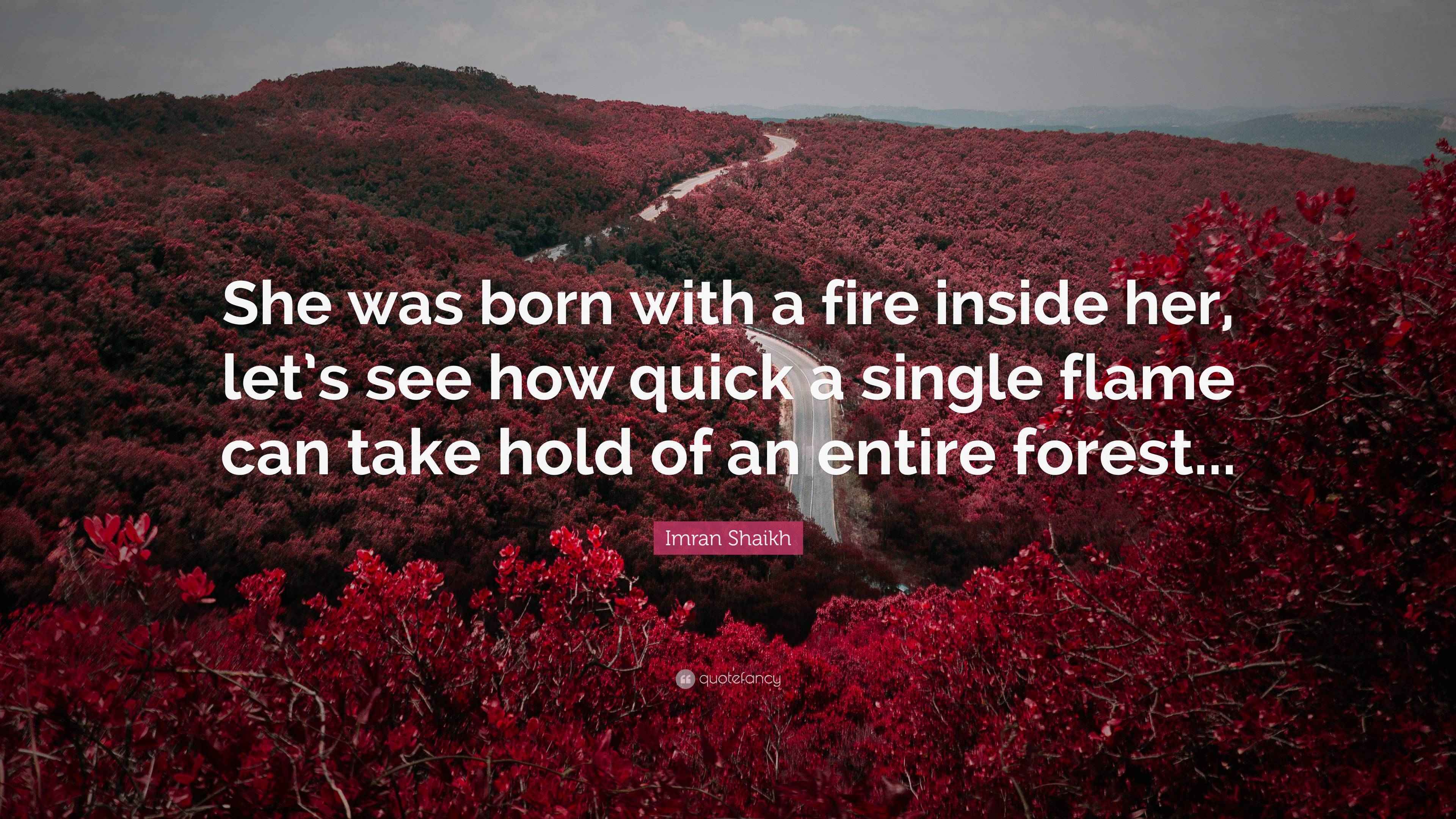 Imran Shaikh Quote: “She was born with a fire inside her, let’s see how ...