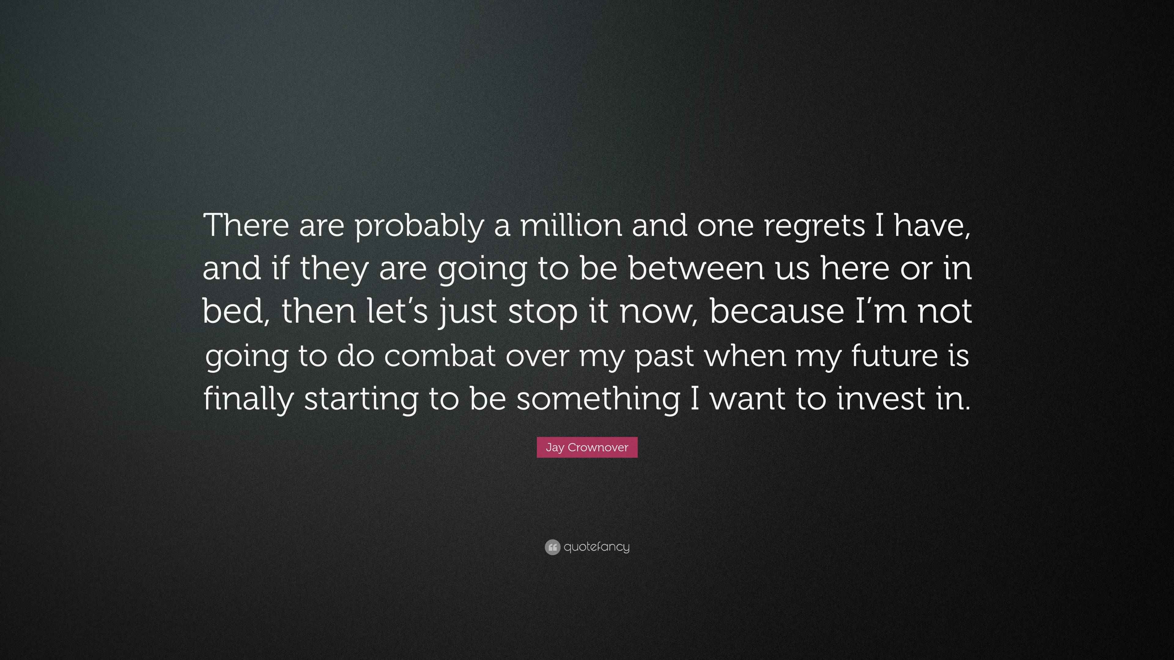 Jay Crownover Quote: “There are probably a million and one regrets I ...