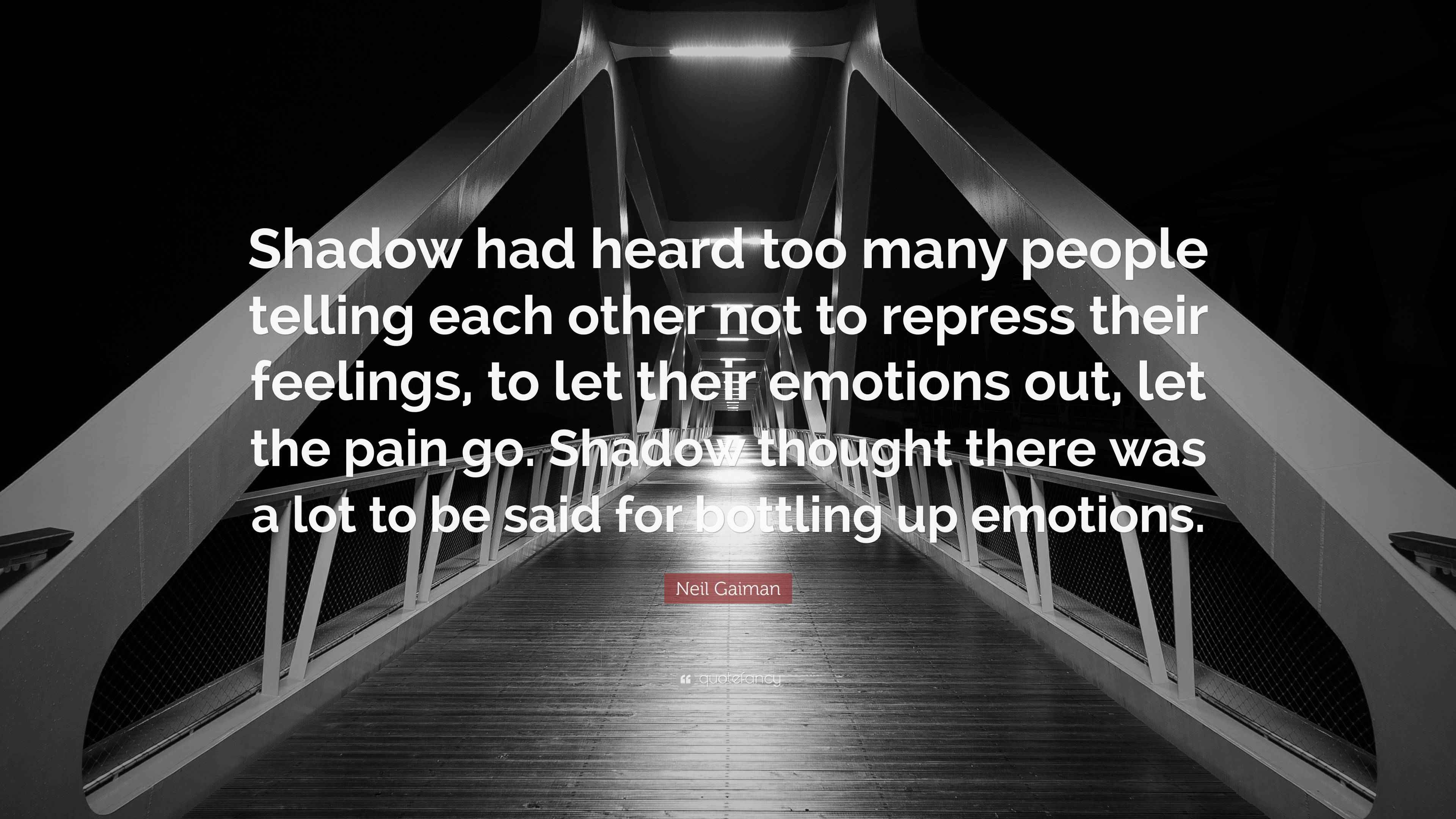 Neil Gaiman Quote: “Shadow had heard too many people telling each other ...