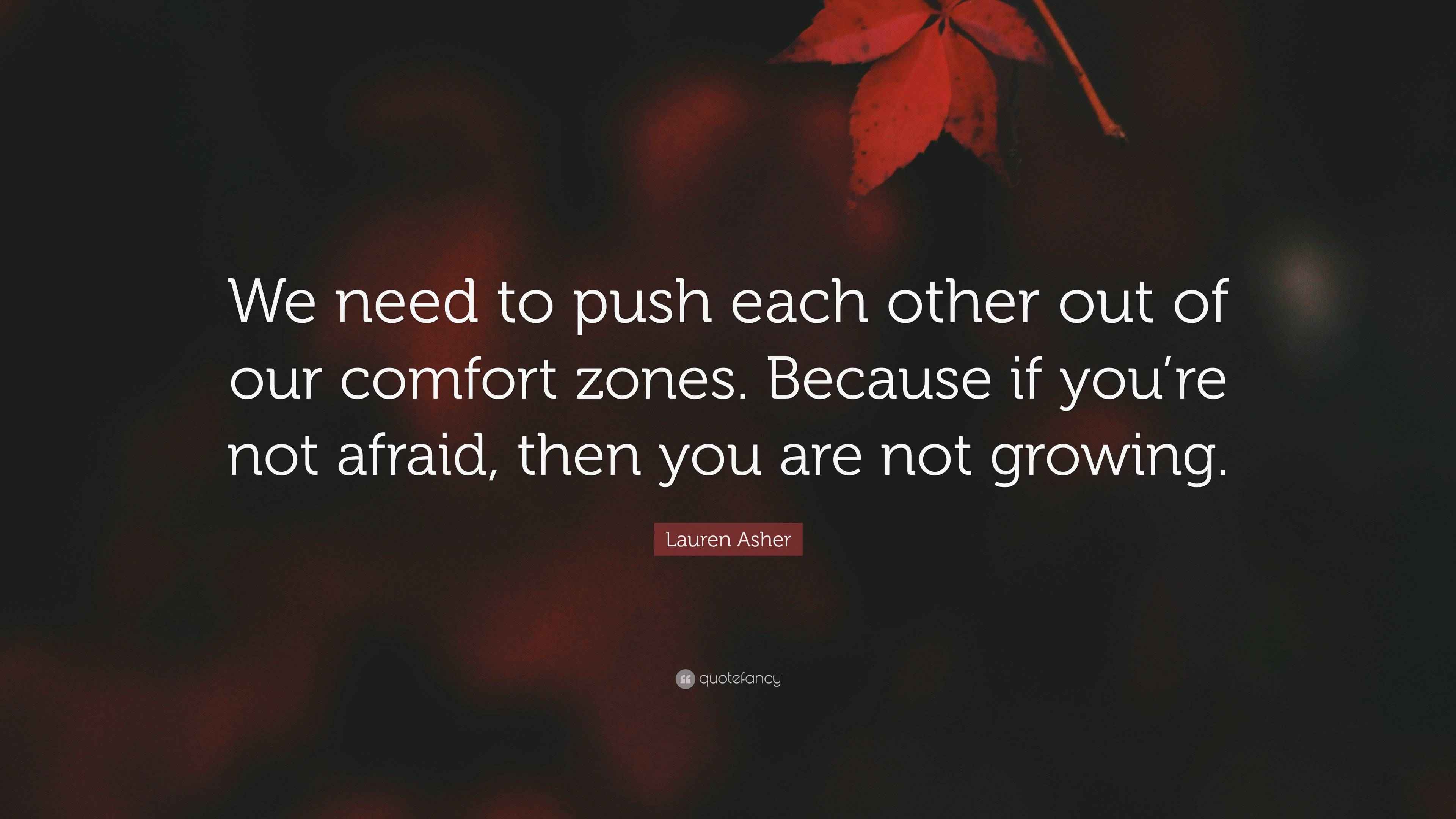 Lauren Asher Quote: “We need to push each other out of our comfort ...