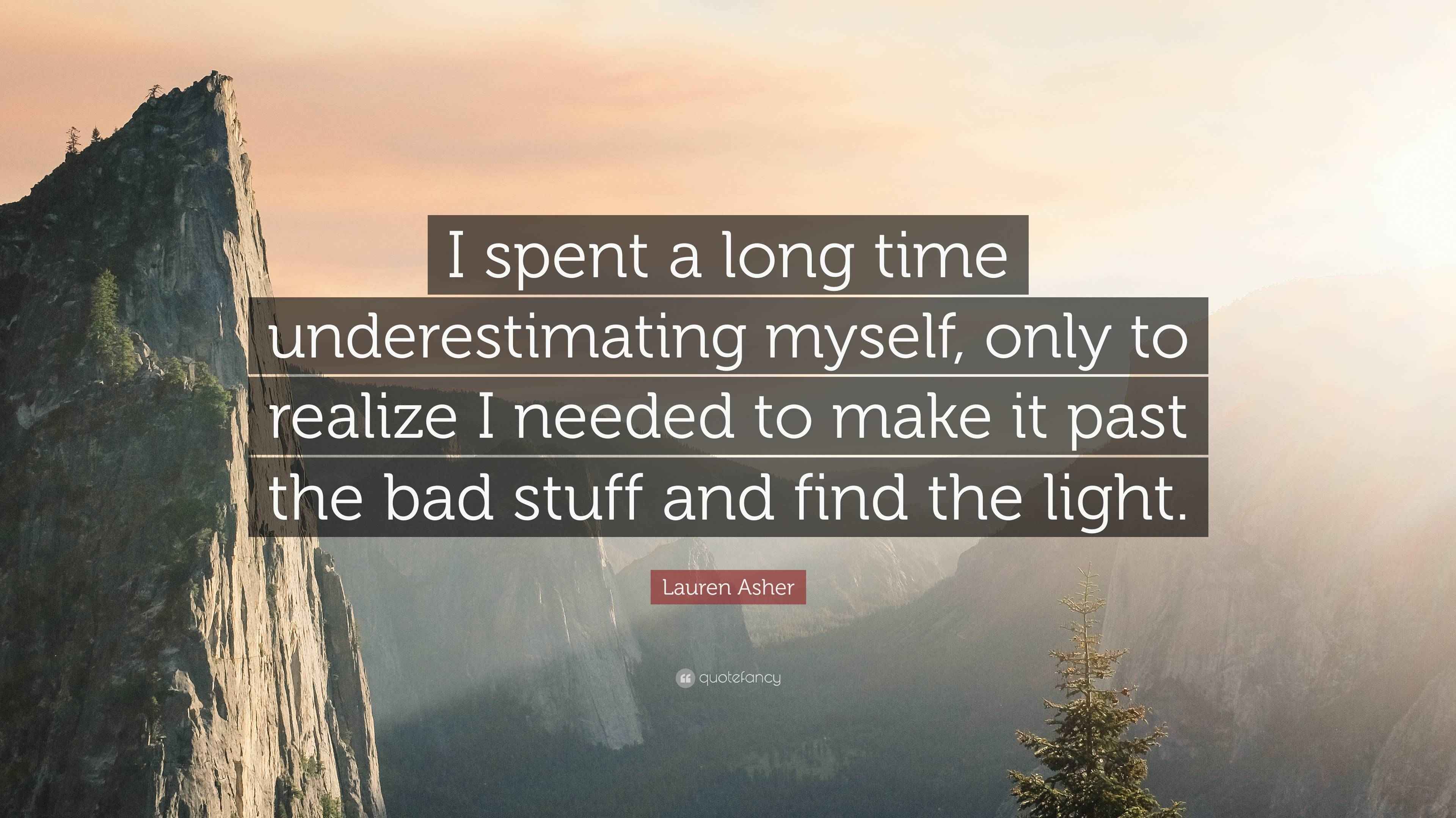Lauren Asher Quote: “I spent a long time underestimating myself, only ...