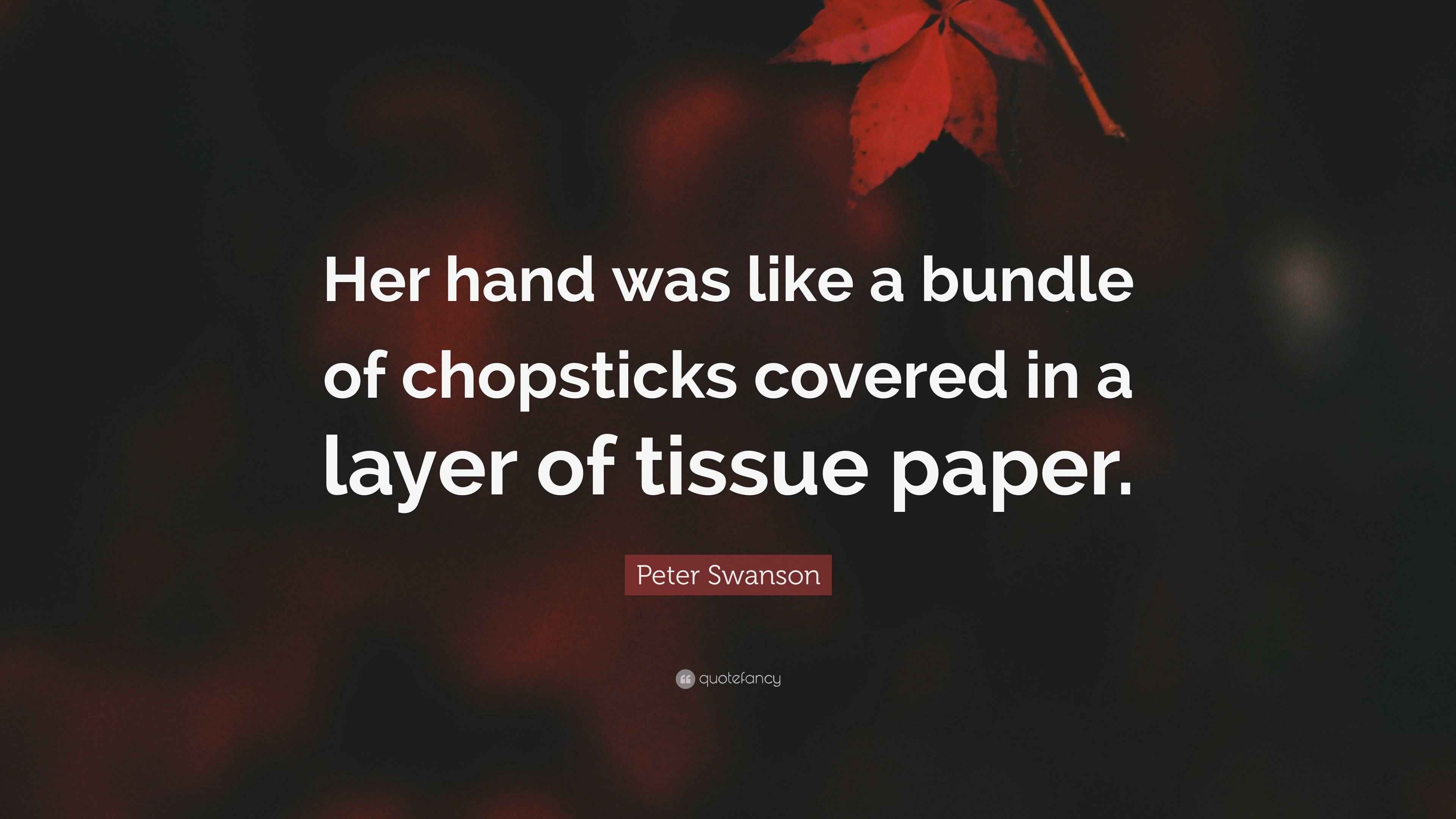 Peter Swanson Quote: “Her hand was like a bundle of chopsticks covered ...