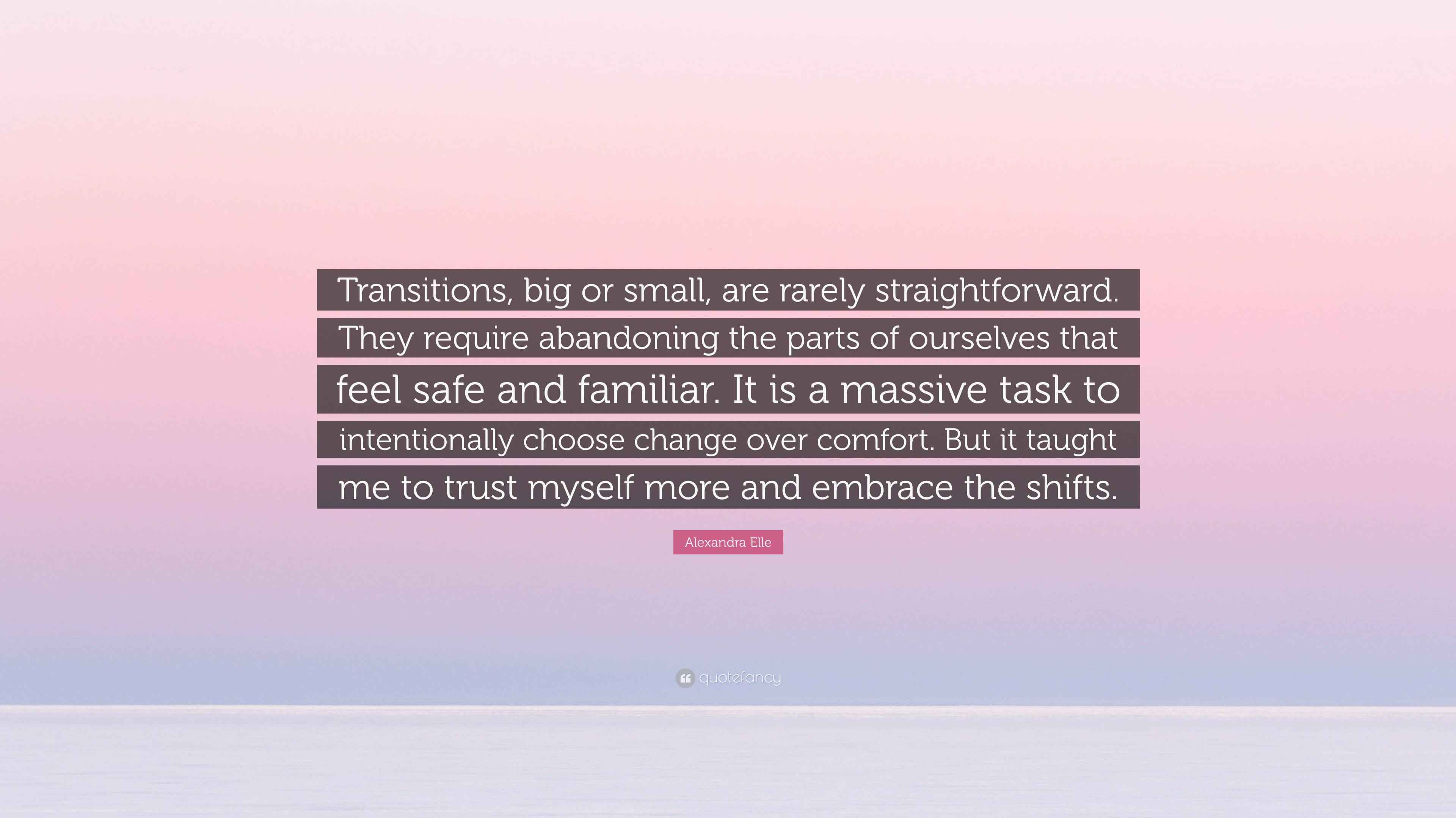 Alexandra Elle Quote: “Transitions, big or small, are rarely ...