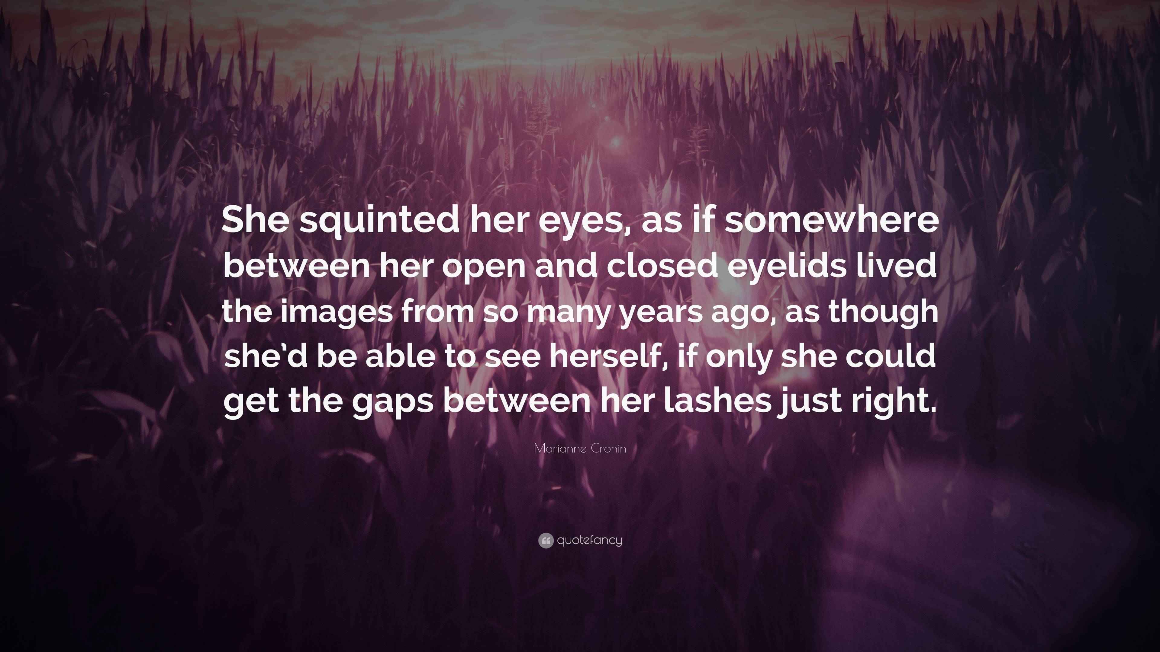 Marianne Cronin Quote: “She squinted her eyes, as if somewhere between ...