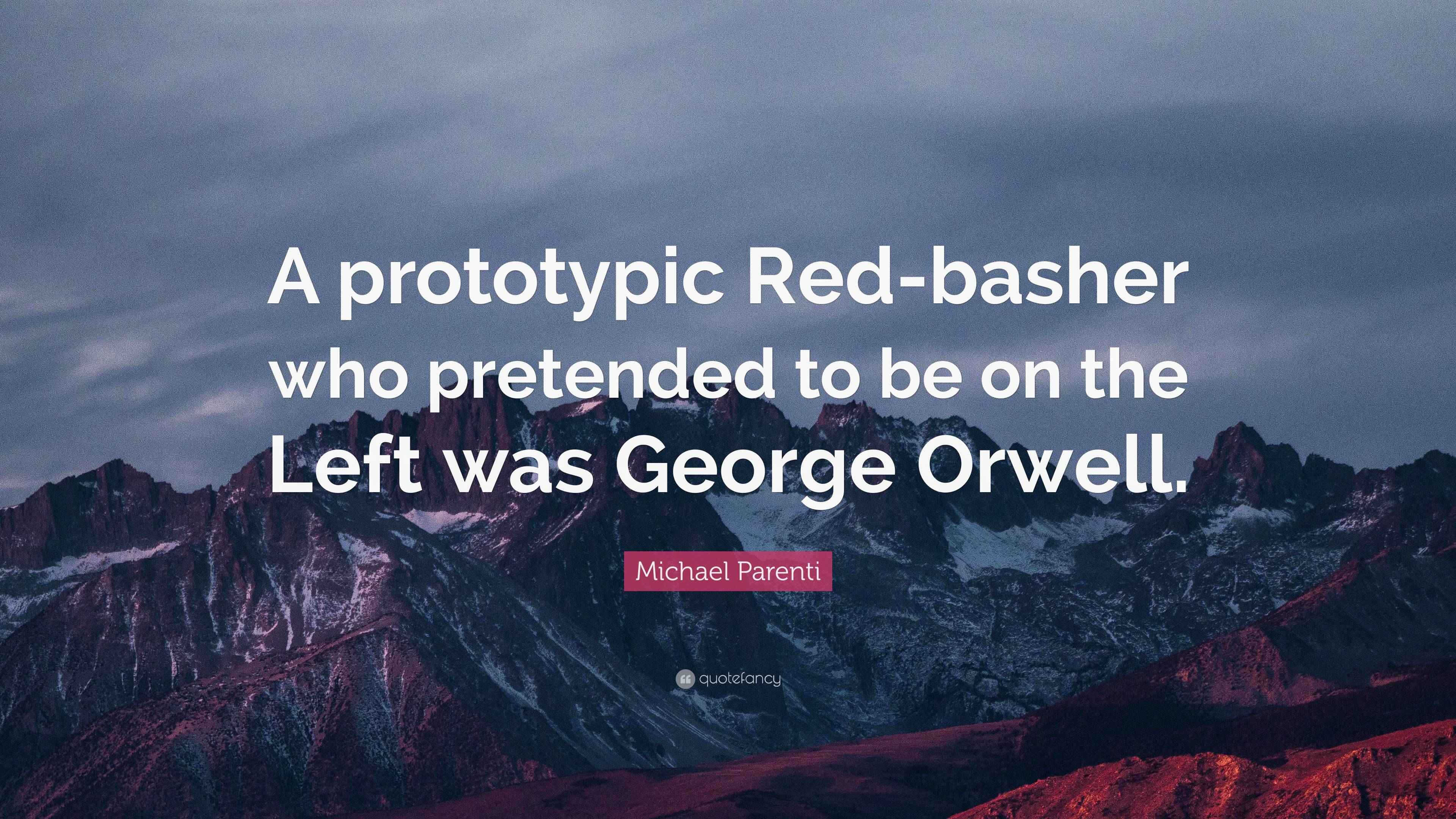 Michael Parenti Quote: “A prototypic Red-basher who pretended to be on ...