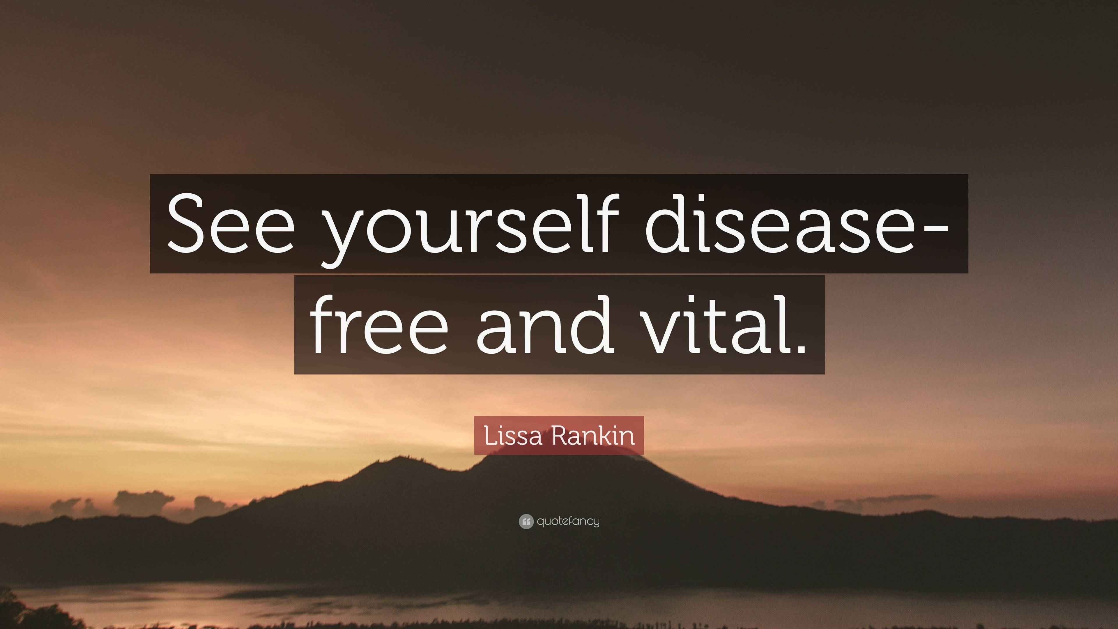 Lissa Rankin Quote: “See yourself disease-free and vital.”