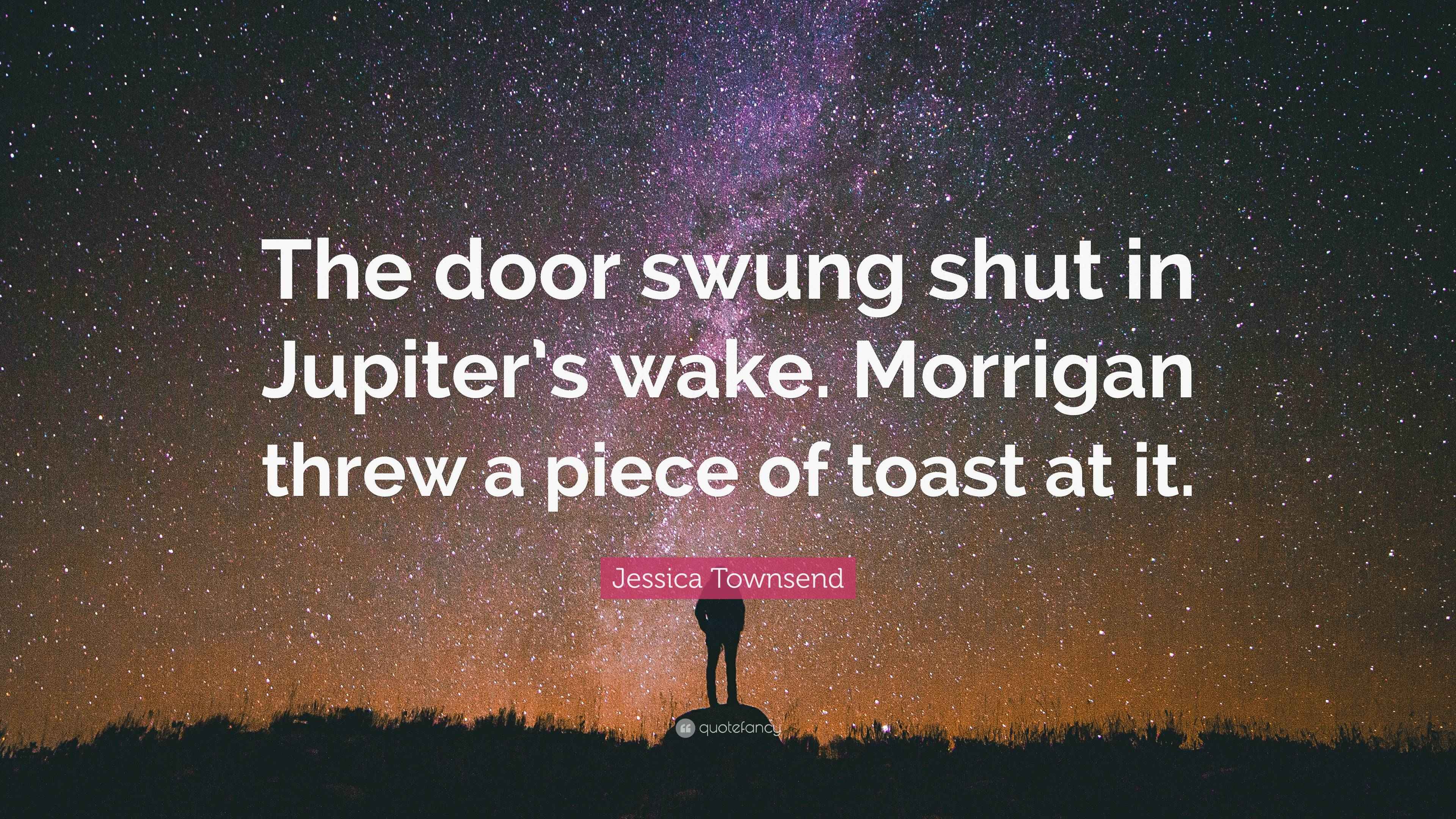 Jessica Townsend Quote: “The door swung shut in Jupiter’s wake ...