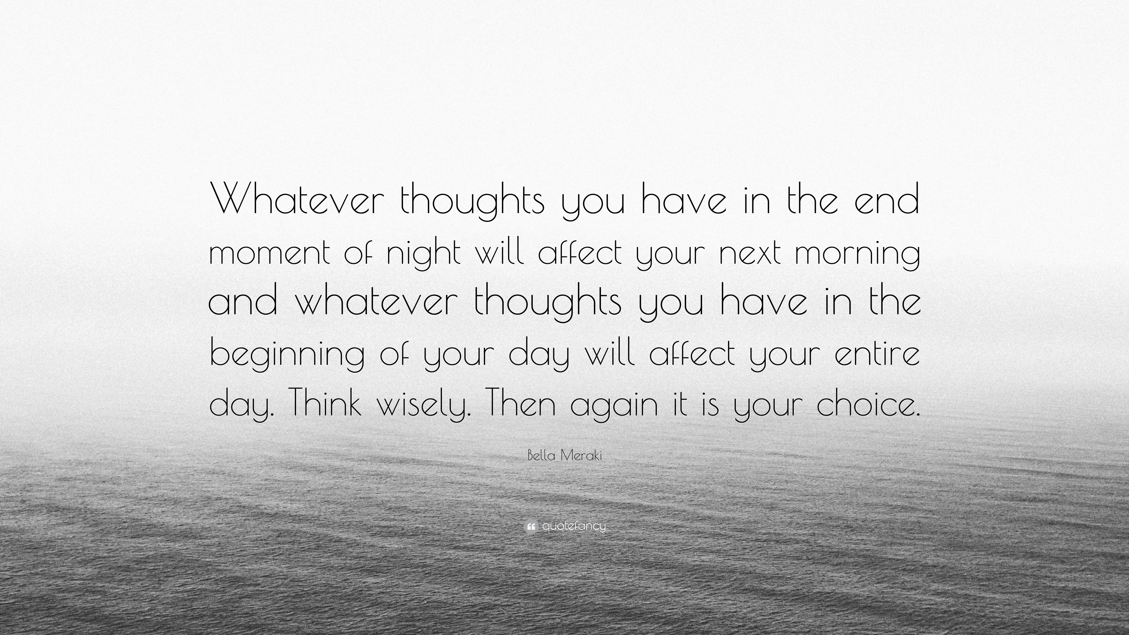 Bella Meraki Quote: “Whatever thoughts you have in the end moment of ...