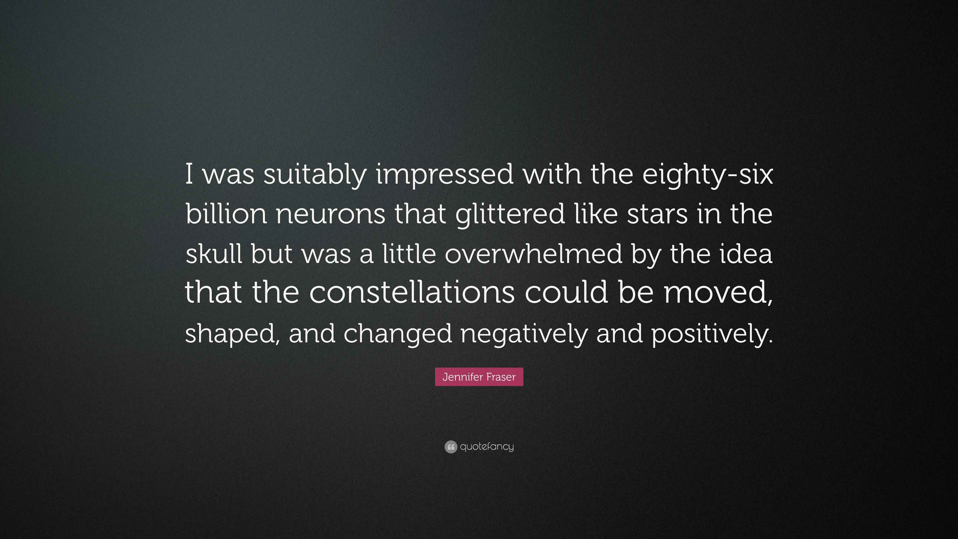 Jennifer Fraser Quote: “I was suitably impressed with the eighty-six ...