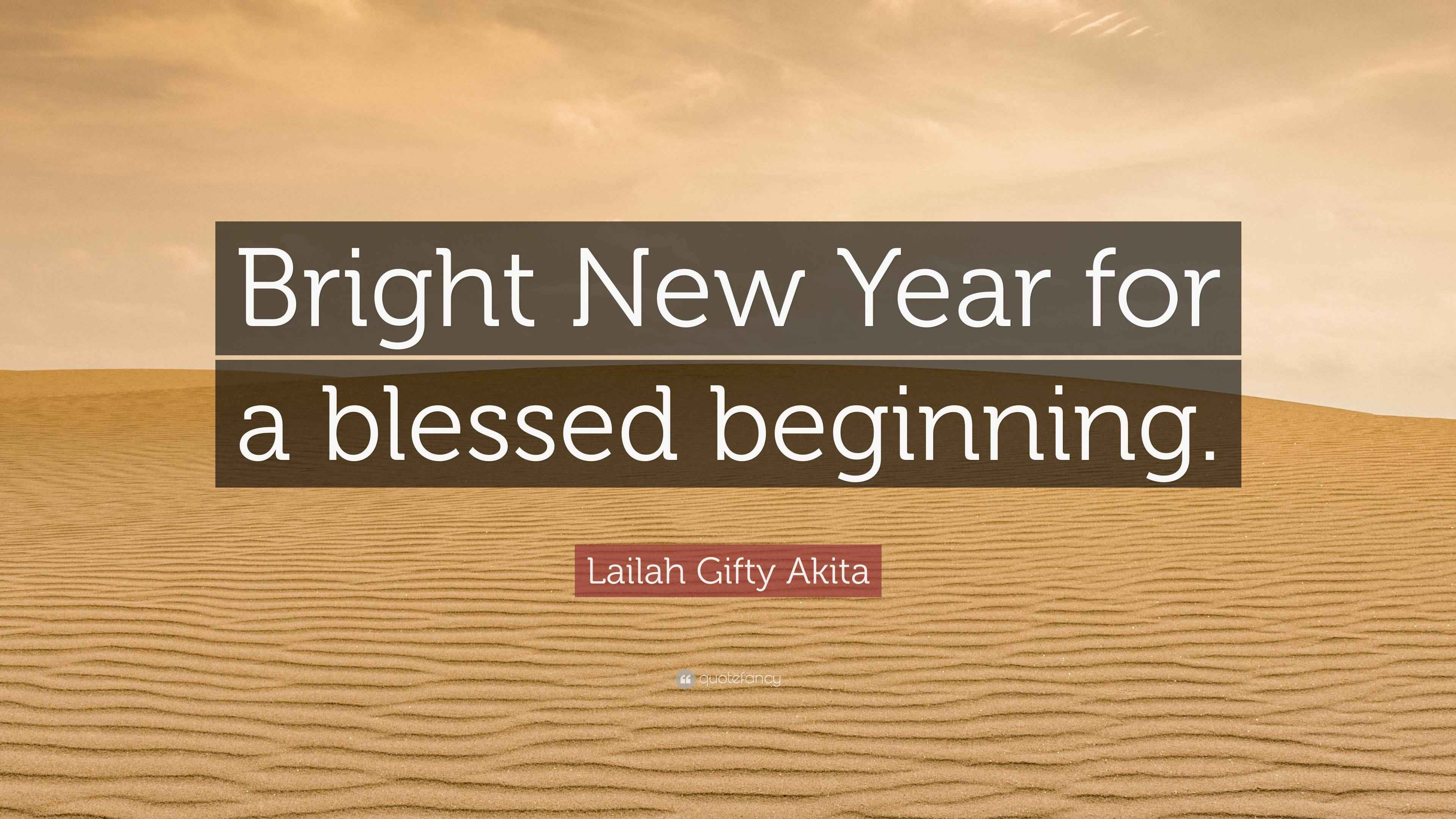 Lailah Gifty Akita Quote: “Bright New Year for a blessed beginning.”