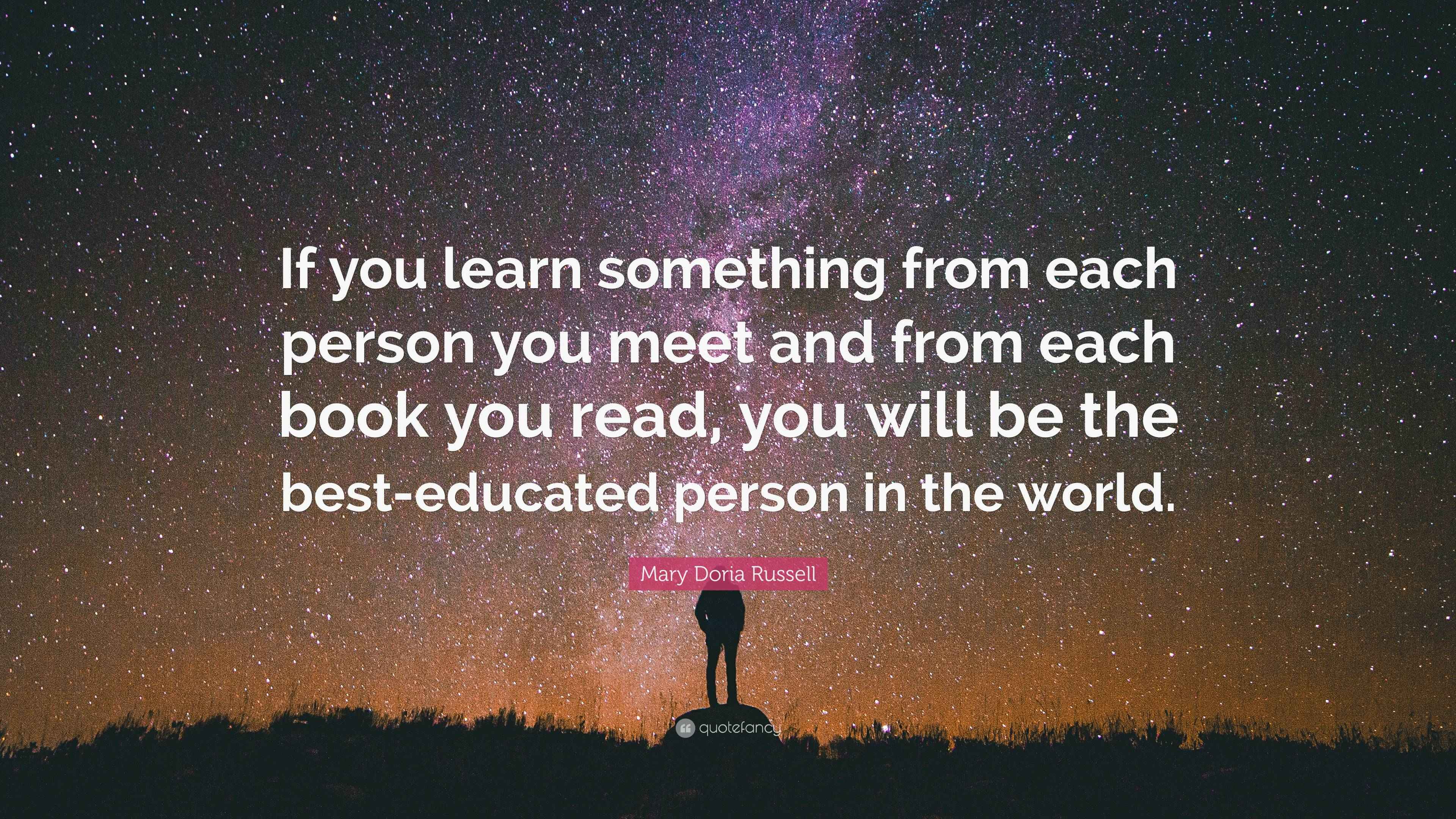 Mary Doria Russell Quote: “If you learn something from each person you ...