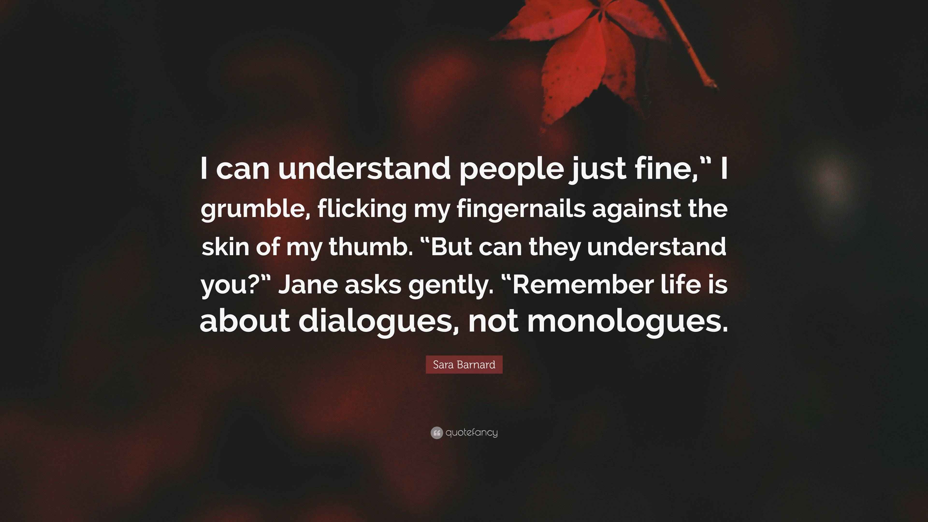 Sara Barnard Quote: “I can understand people just fine,” I grumble ...