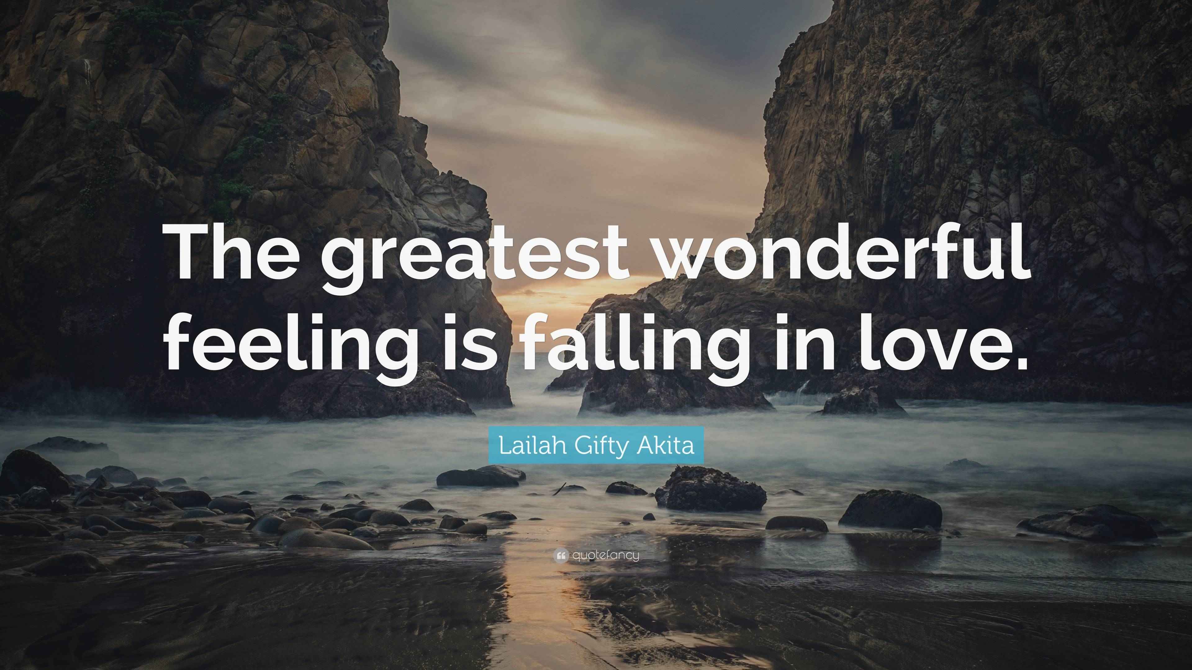 Lailah Gifty Akita Quote: “The greatest wonderful feeling is falling in ...