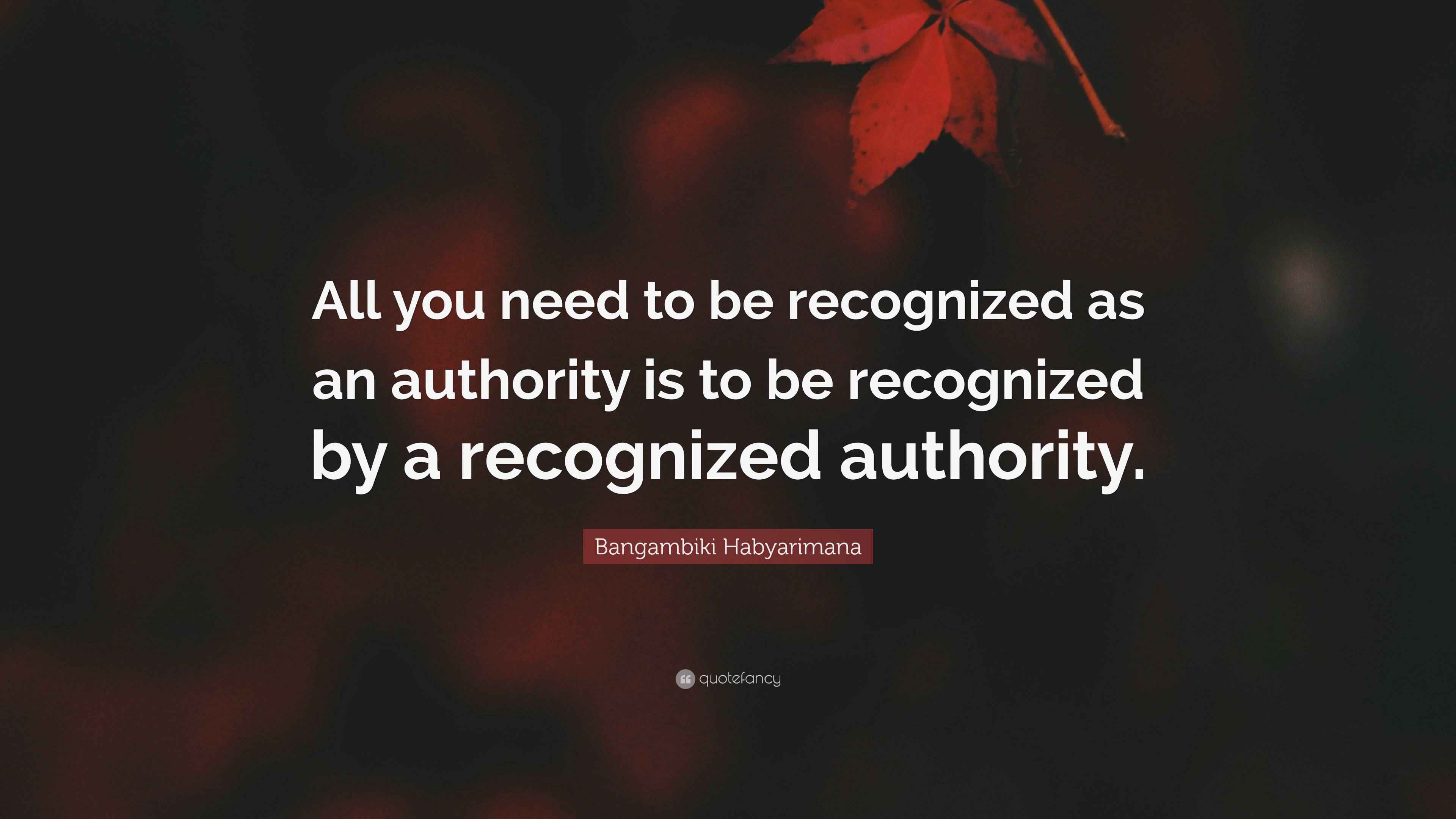 Bangambiki Habyarimana Quote: “All you need to be recognized as an ...