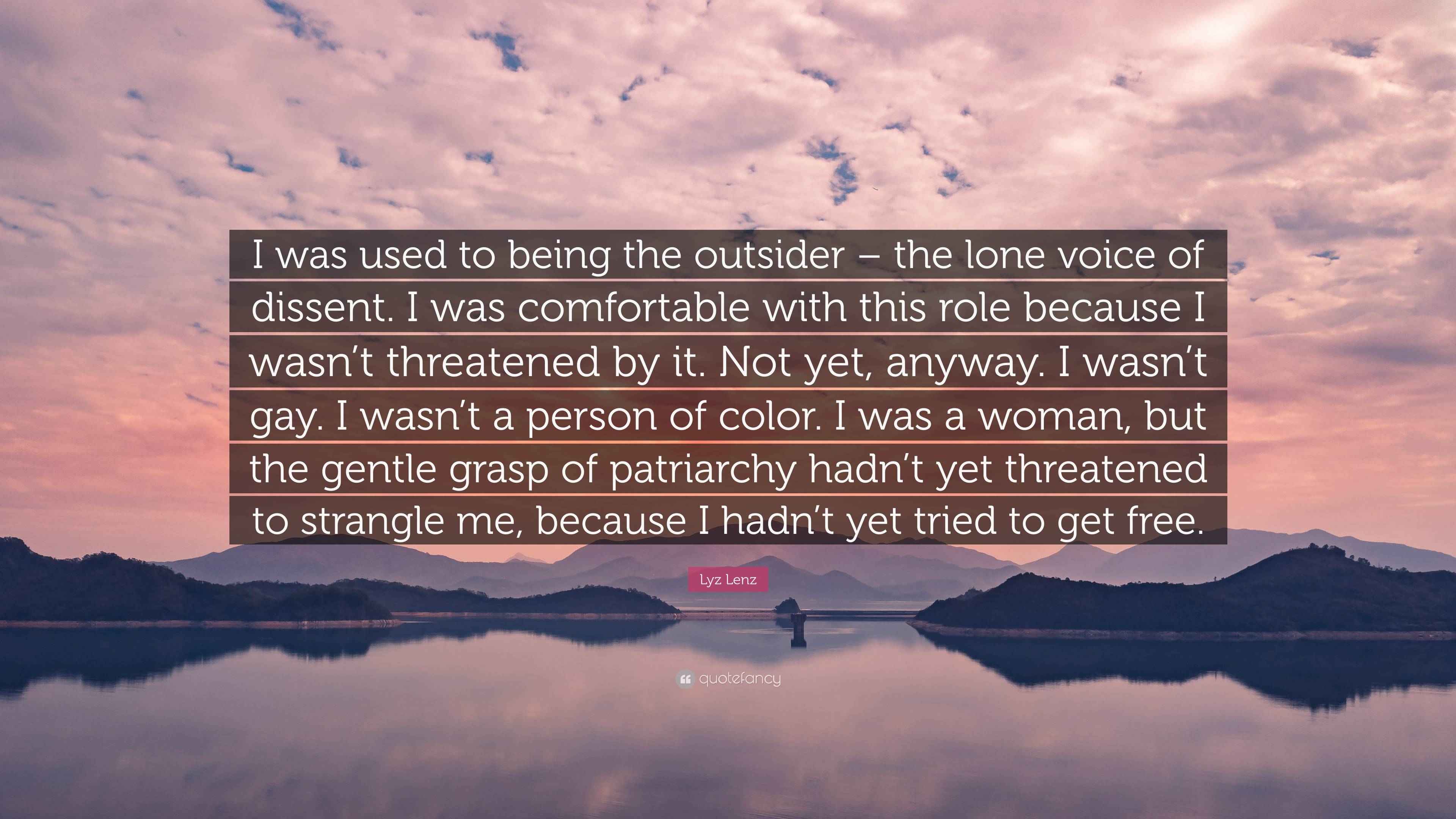 Lyz Lenz Quote: “I was used to being the outsider – the lone voice of ...