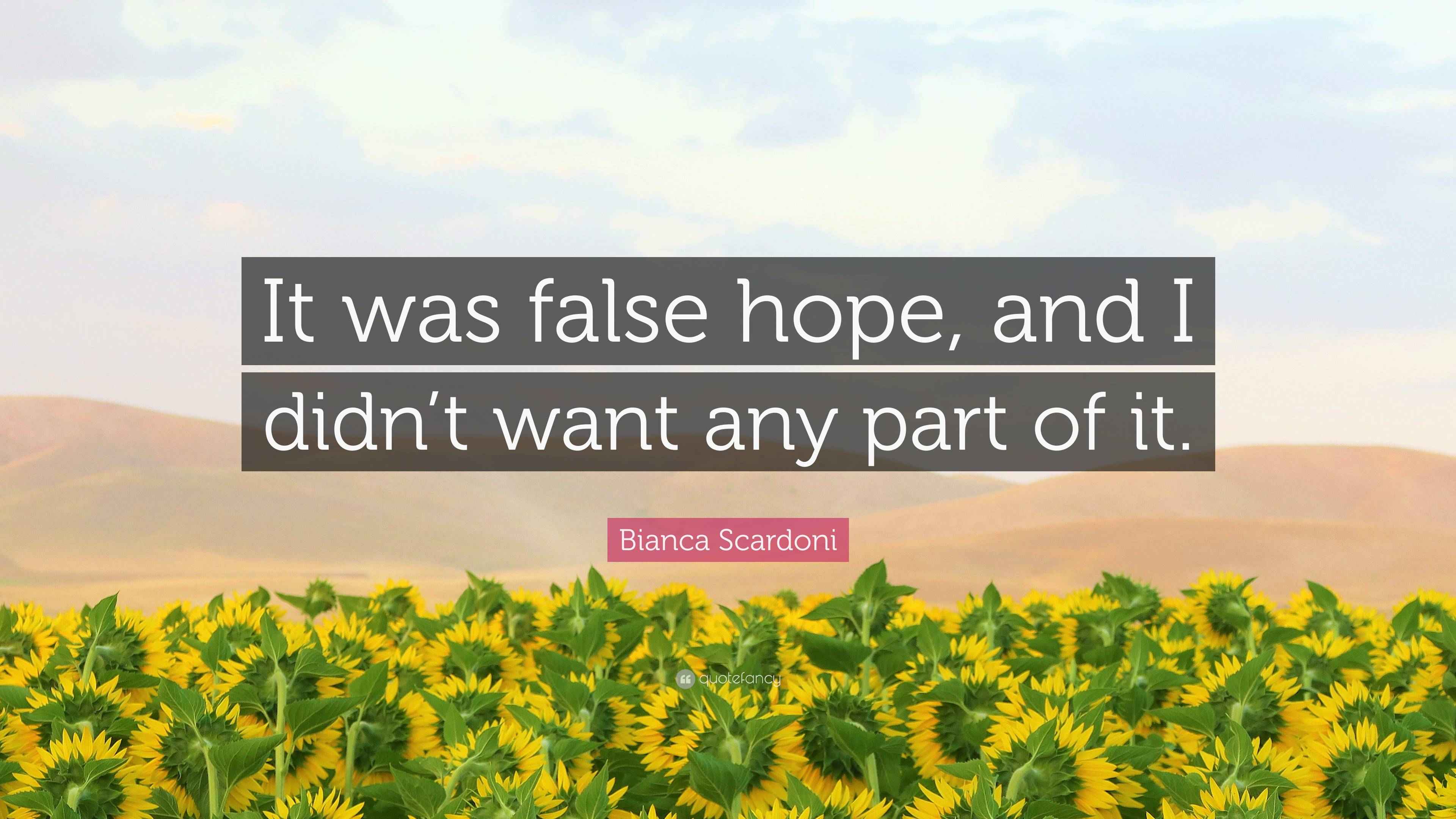 Bianca Scardoni Quote: “It was false hope, and I didn’t want any part ...
