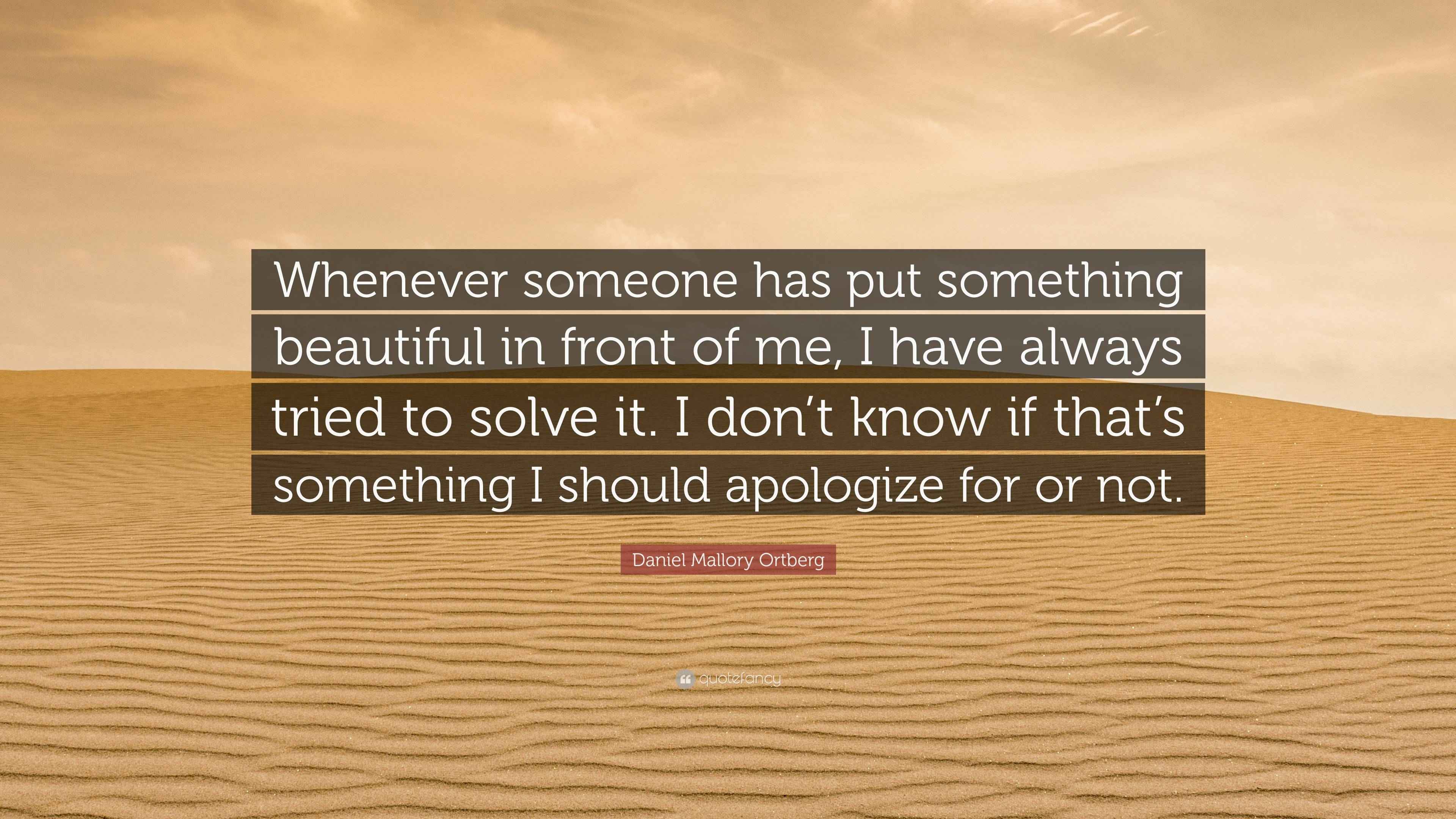 Daniel Mallory Ortberg Quote: “Whenever someone has put something ...