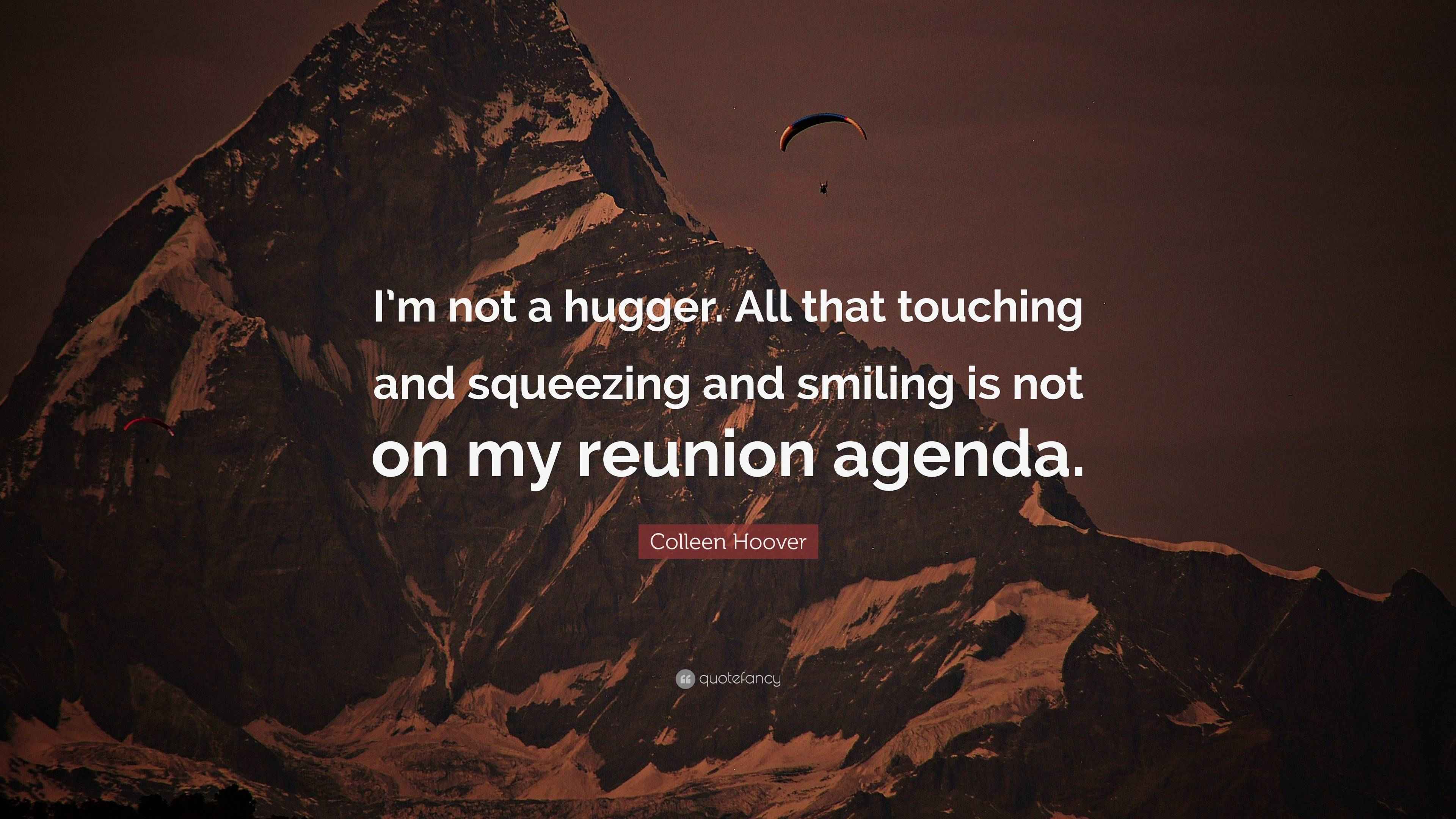 Colleen Hoover Quote: “I’m not a hugger. All that touching and ...