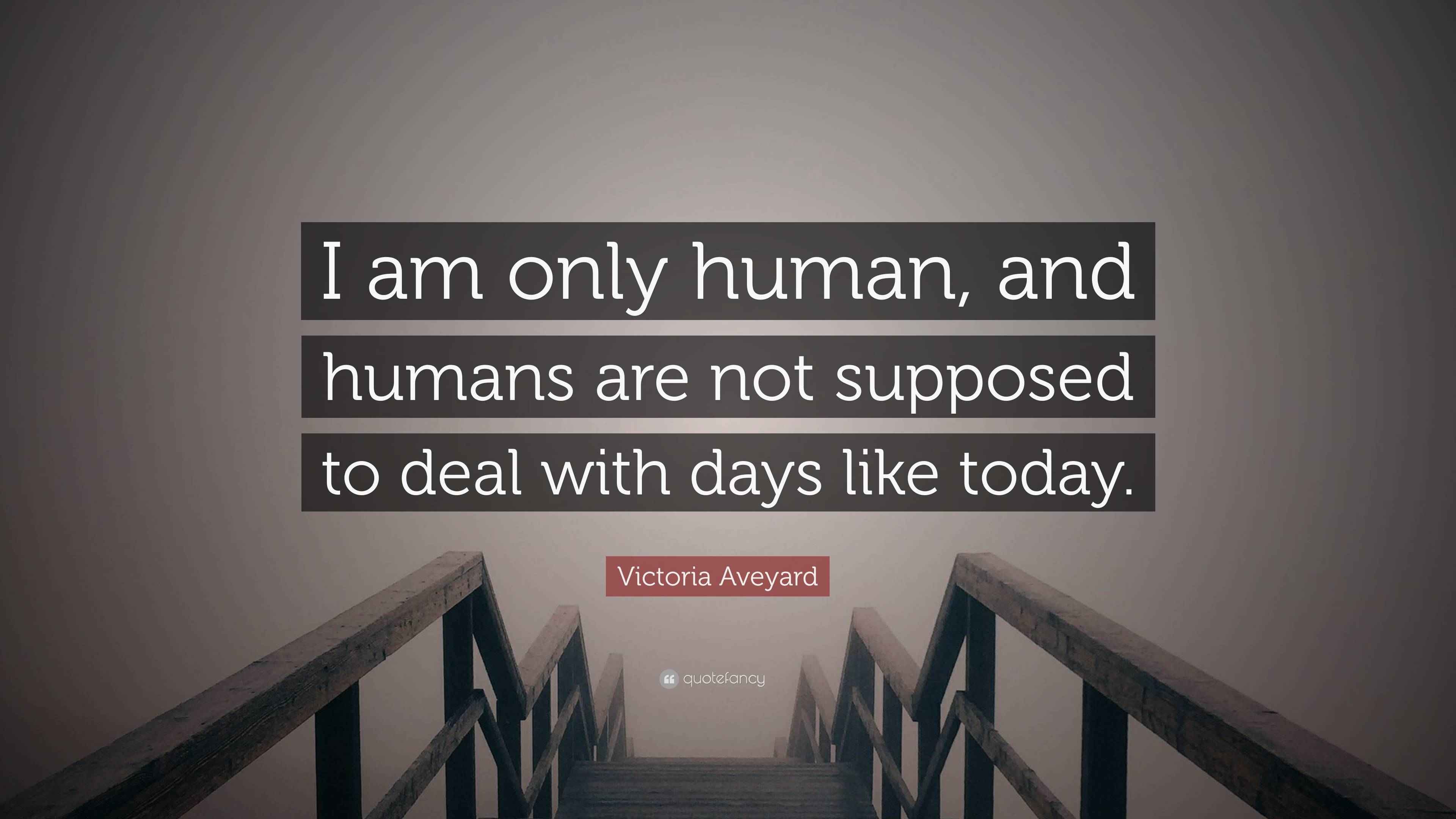 Victoria Aveyard Quote: “I am only human, and humans are not supposed ...