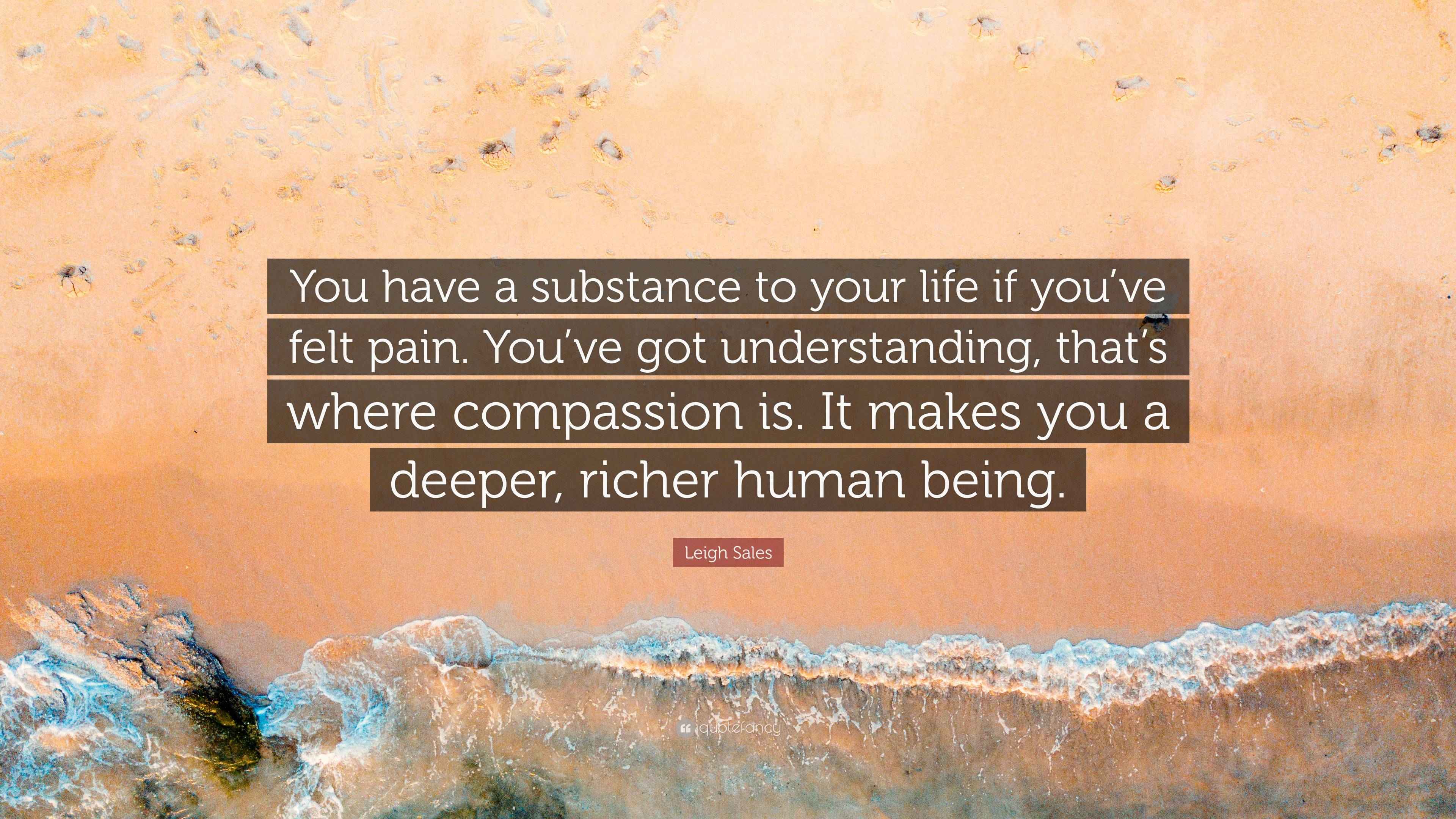 Leigh Sales Quote: “You have a substance to your life if you’ve felt ...