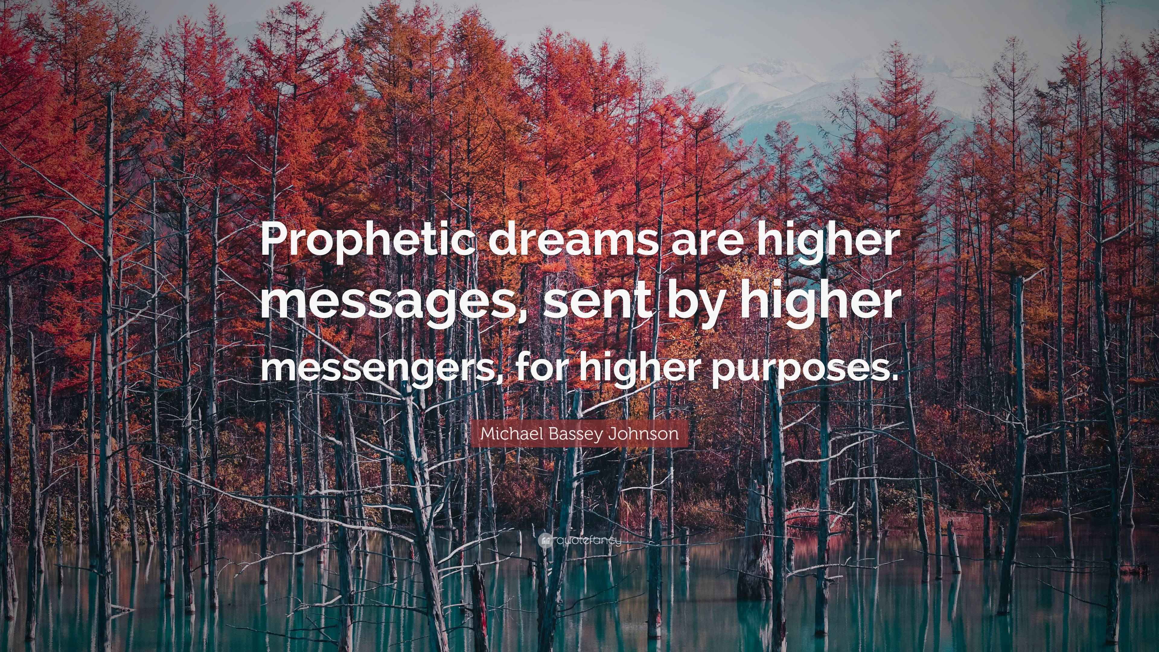 Michael Bassey Johnson Quote: “Prophetic dreams are higher messages ...