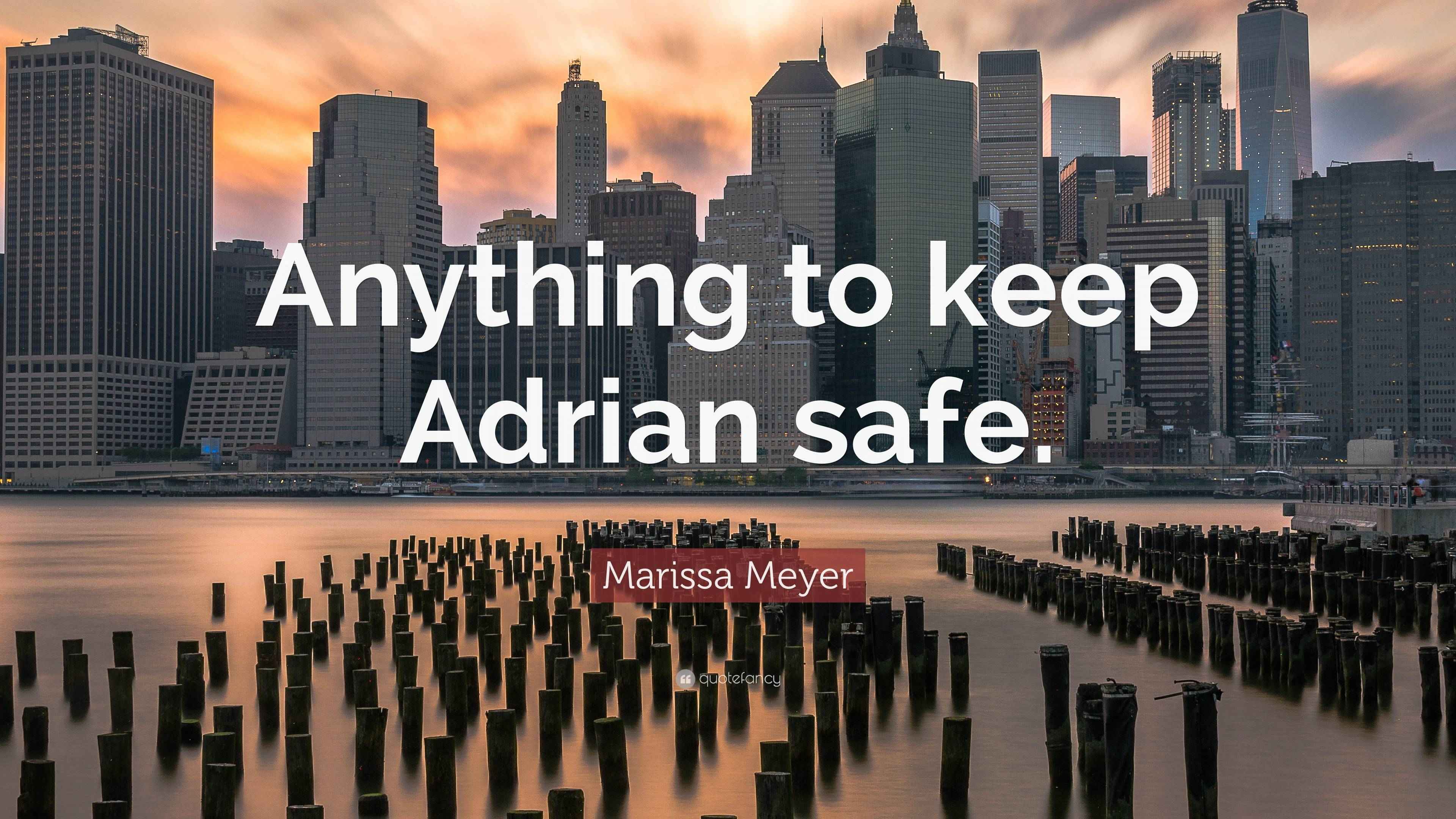 Marissa Meyer Quote: “Anything to keep Adrian safe.”