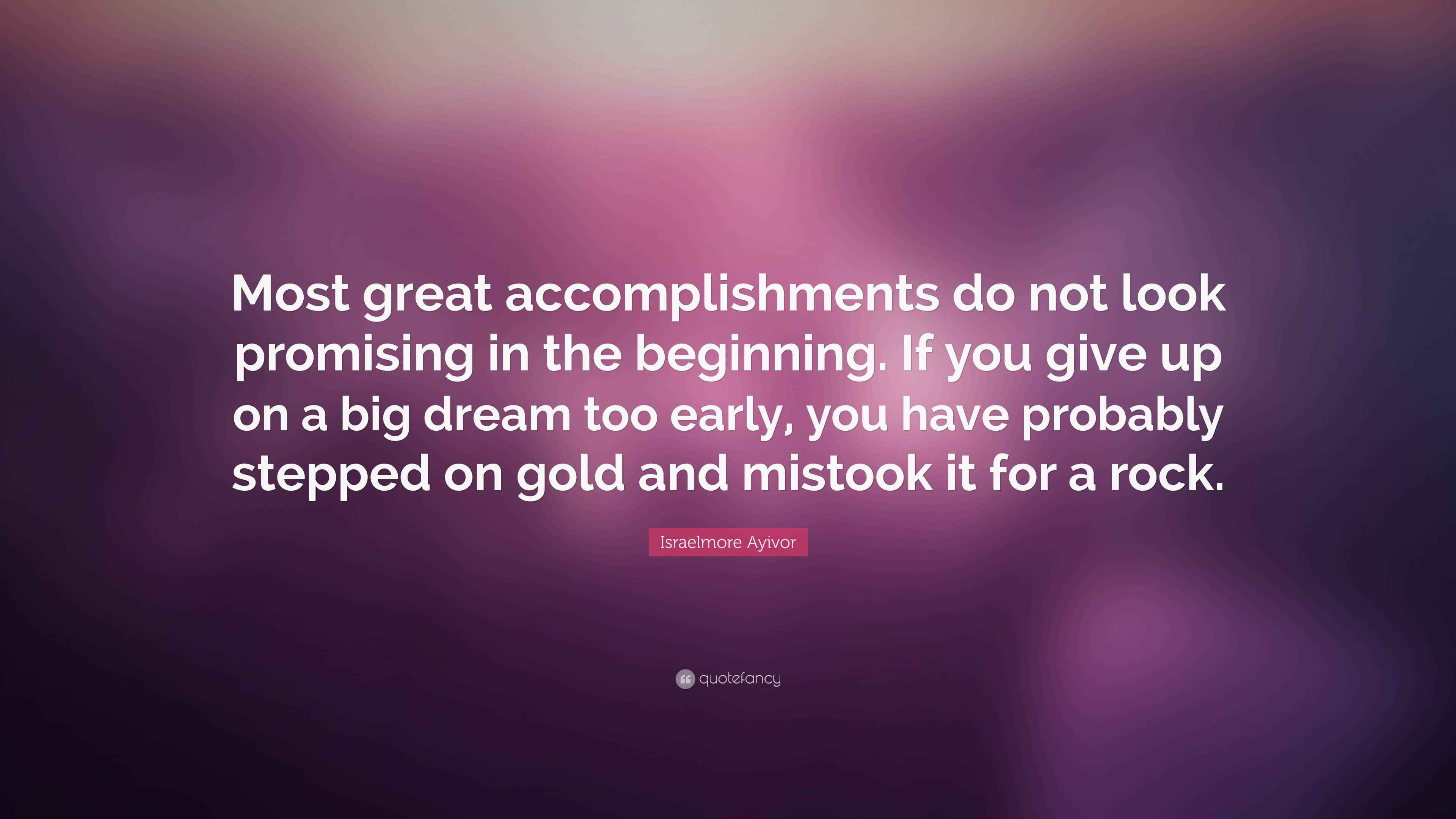 Israelmore Ayivor Quote: “Most great accomplishments do not look ...