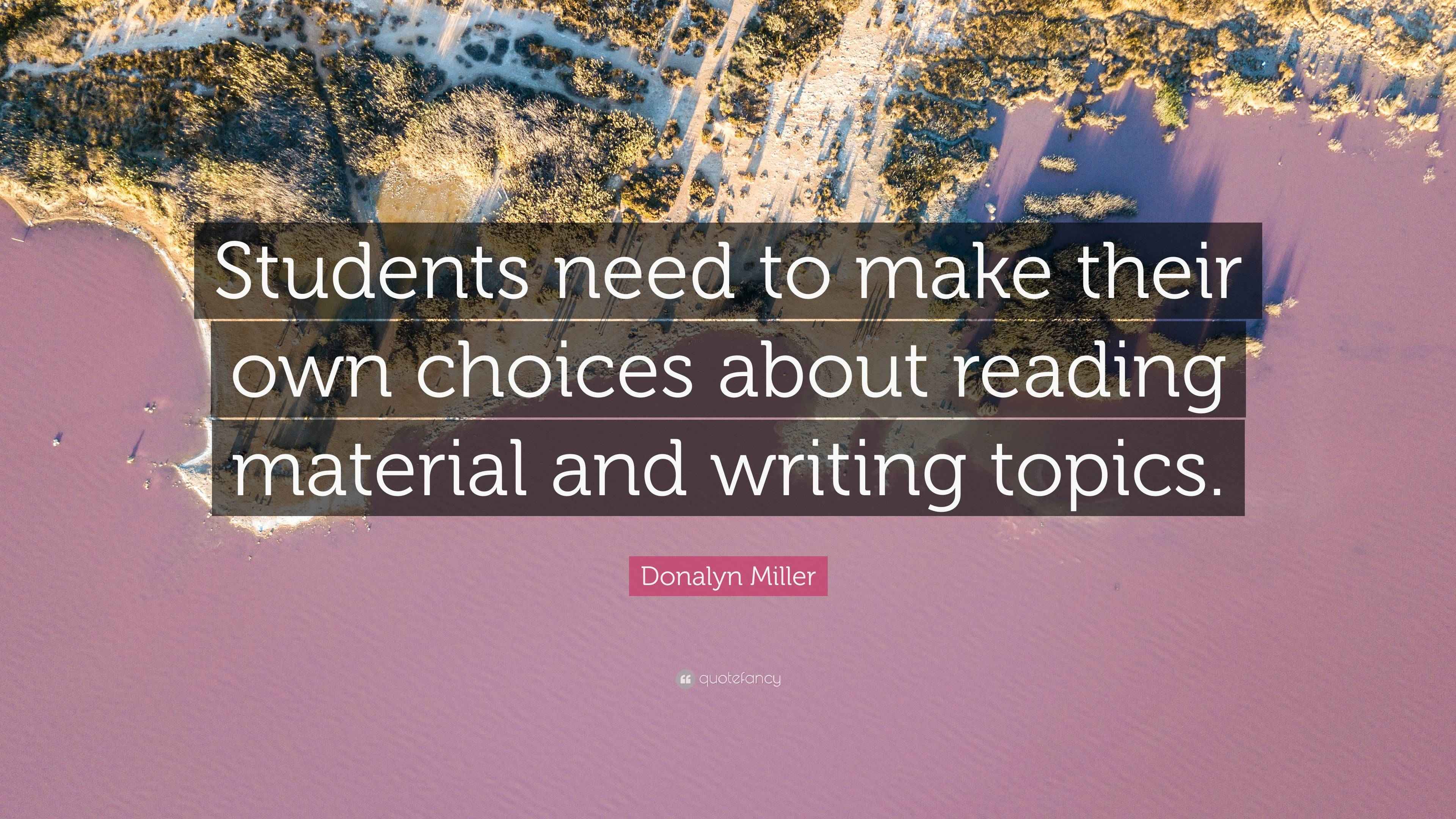 Donalyn Miller Quote: “Students need to make their own choices about ...